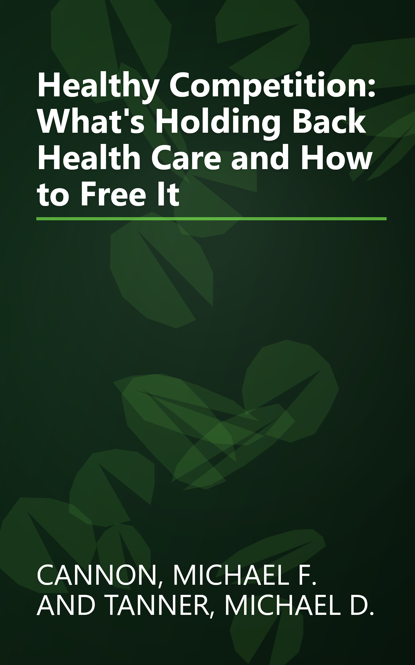 Healthy Competition: What's Holding Back Health Care and How to Free It book cover