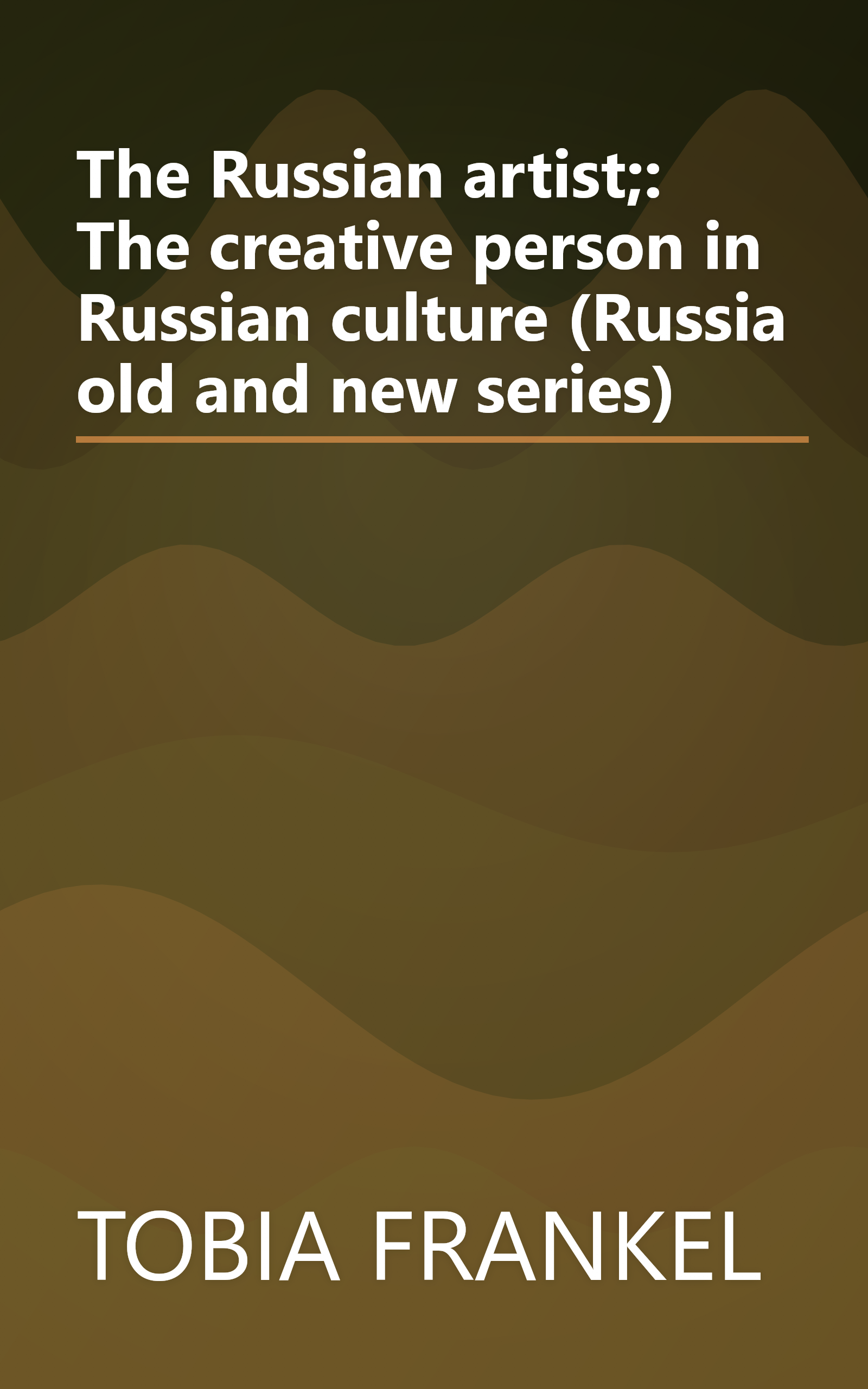 The Russian artist;: The creative person in Russian culture (Russia old and new series) book cover