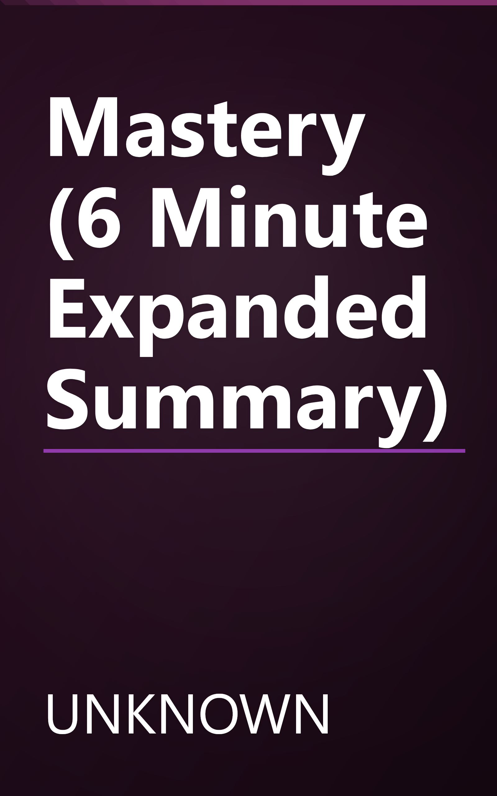 Mastery (6 Minute   Expanded Summary) book cover