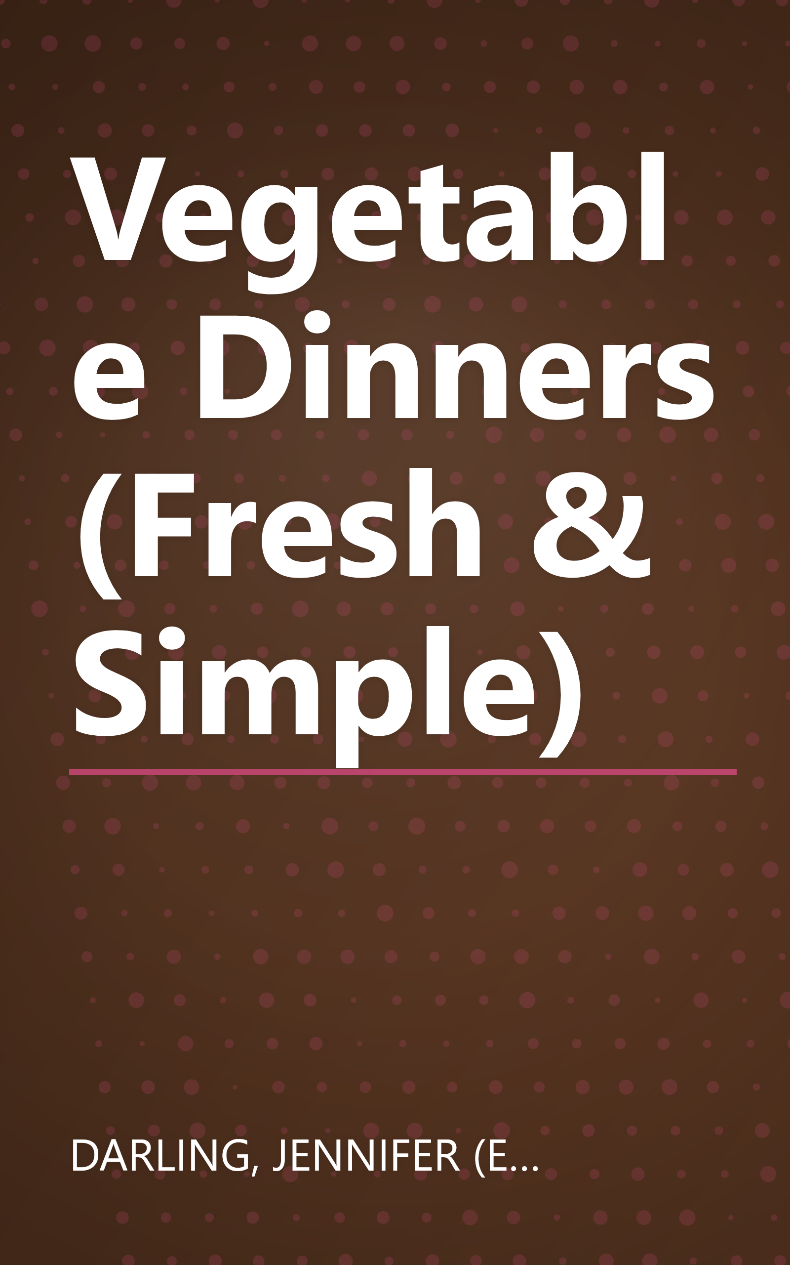 Vegetable Dinners (Fresh & Simple) book cover