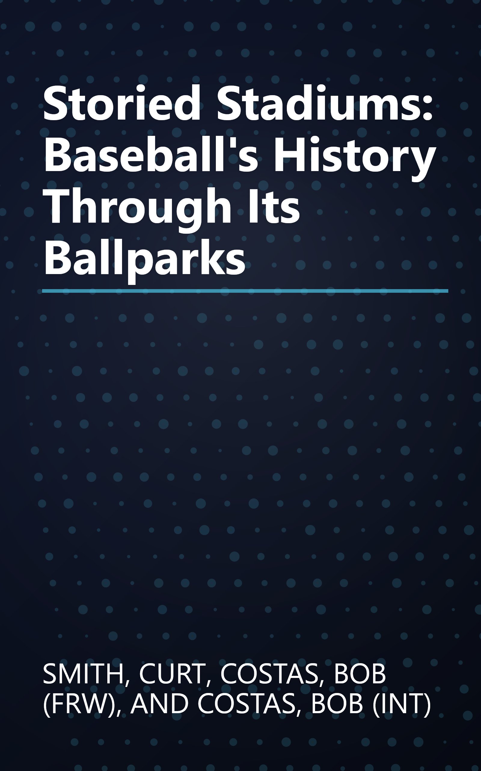 Storied Stadiums: Baseball's History Through Its Ballparks book cover