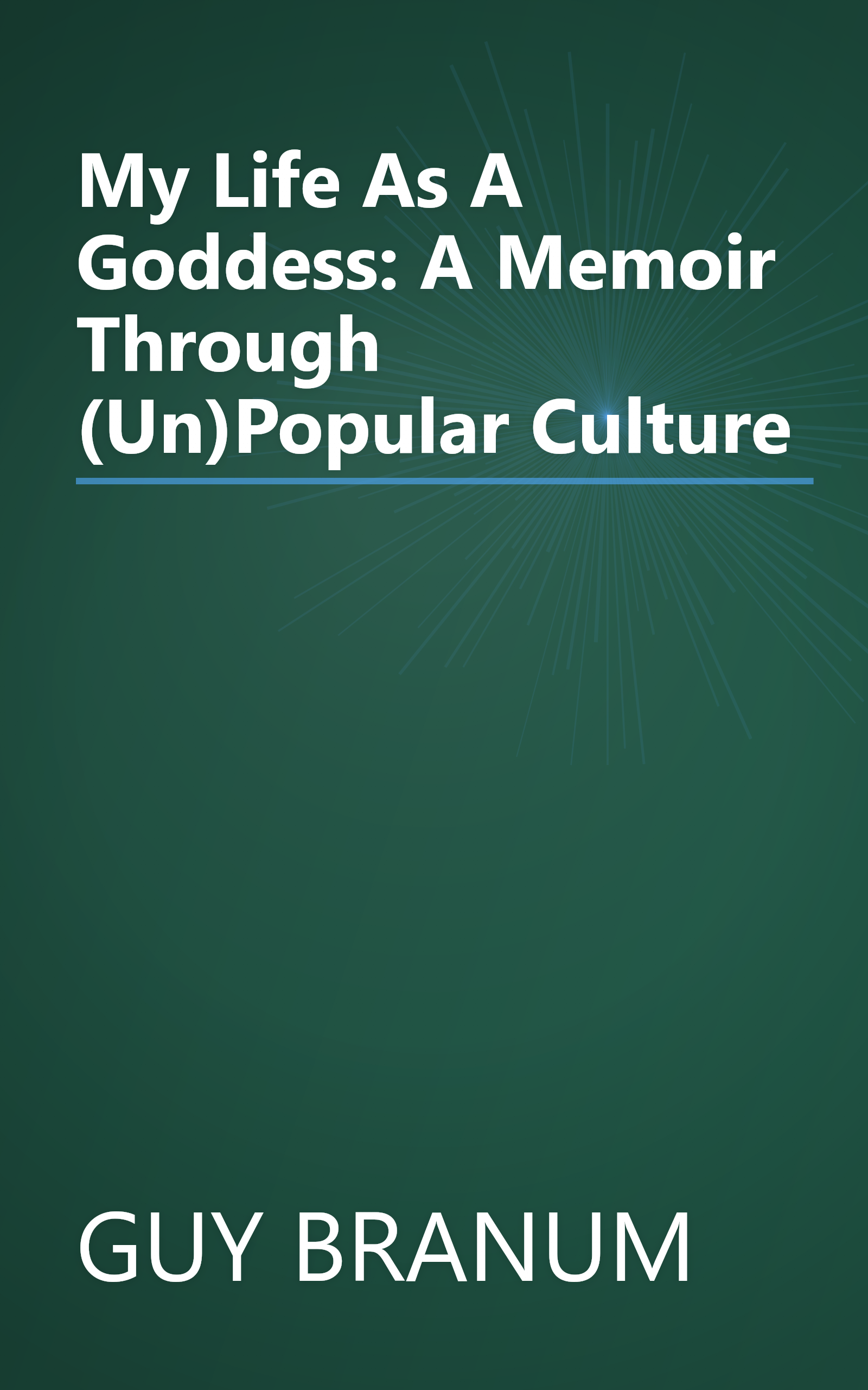 My Life As A Goddess: A Memoir Through (Un)Popular Culture book cover