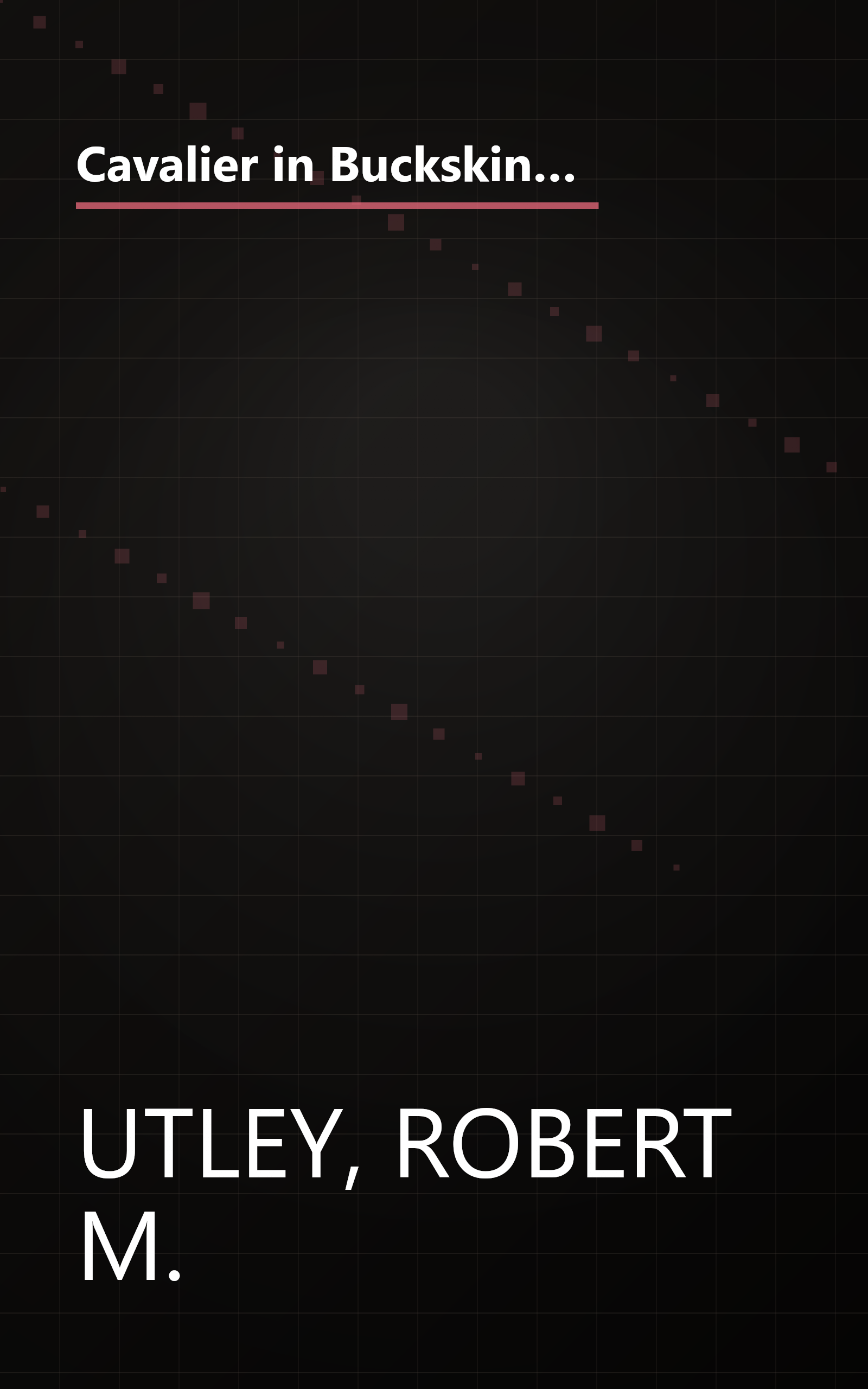 Cavalier in Buckskin: George Armstrong Custer and the Western Military Frontier (Oklahoma Western Biographies, Vol 1) book cover