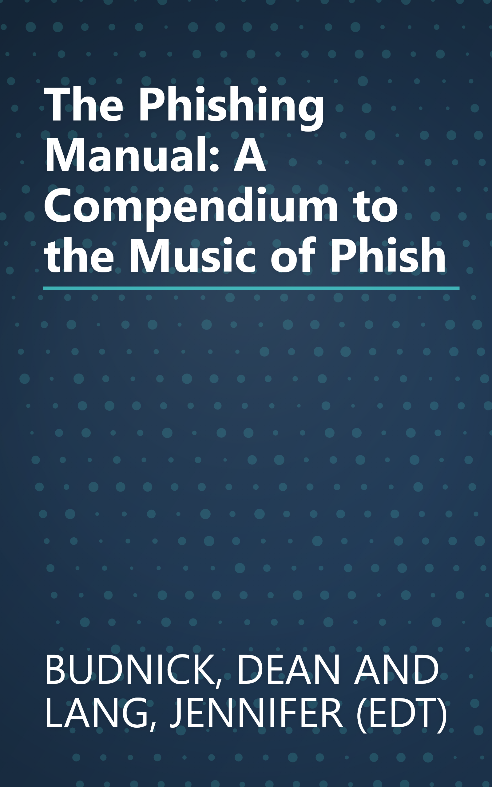 The Phishing Manual: A Compendium to the Music of Phish book cover