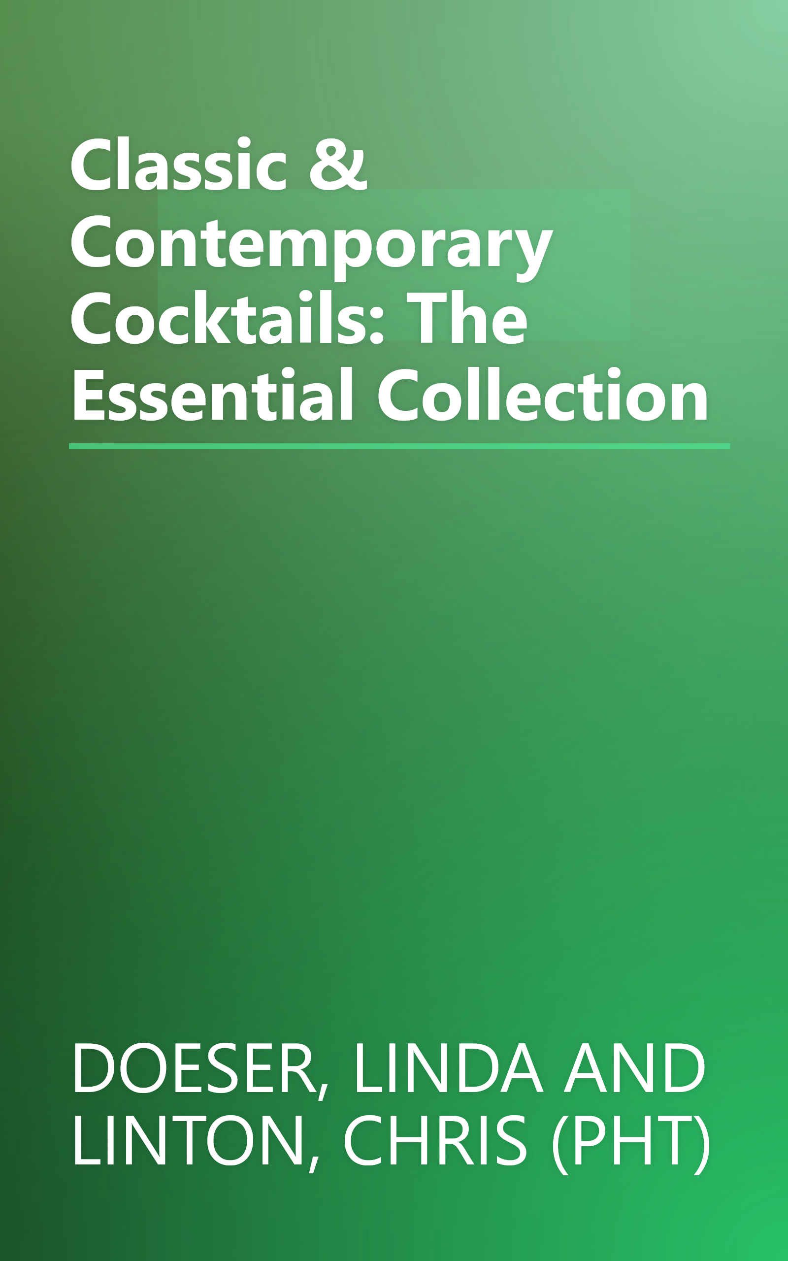Classic & Contemporary Cocktails: The Essential Collection book cover