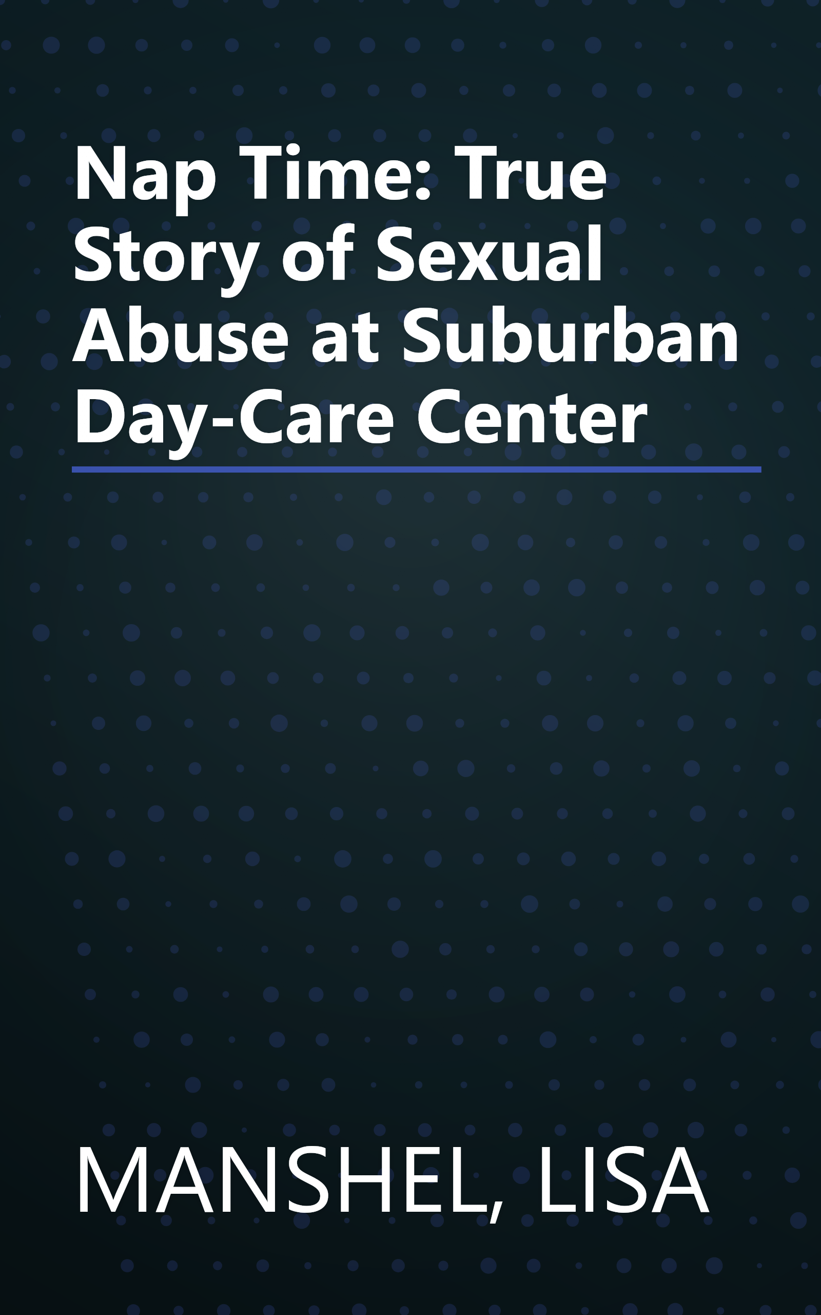 Nap Time:  True Story of Sexual Abuse at Suburban Day-Care Center book cover