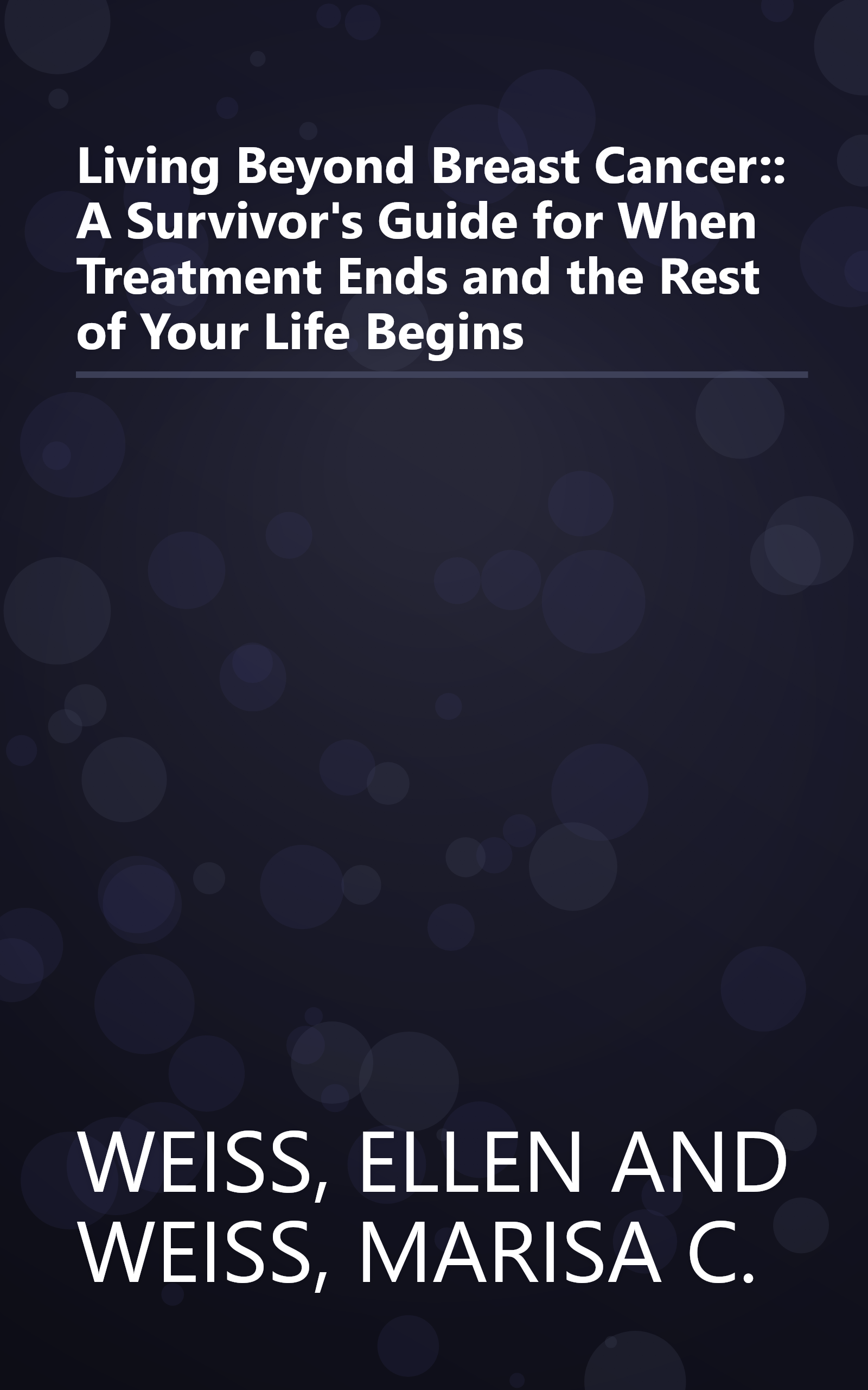 Living Beyond Breast Cancer:: A Survivor's Guide for When Treatment Ends and the Rest of Your Life Begins book cover