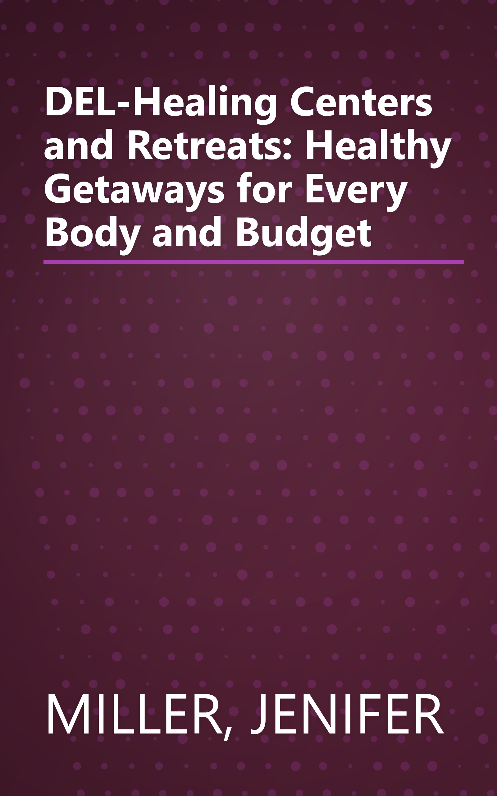 DEL-Healing Centers and Retreats: Healthy Getaways for Every Body and Budget book cover