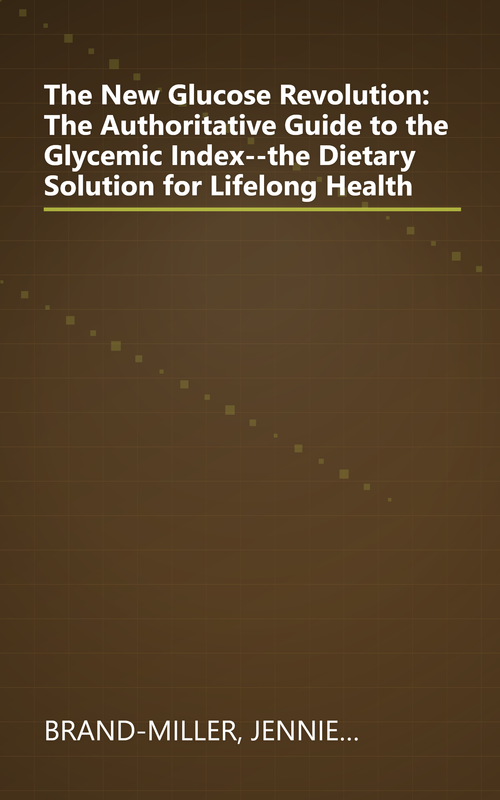 The New Glucose Revolution: The Authoritative Guide to the Glycemic Index--the Dietary Solution for Lifelong Health book cover