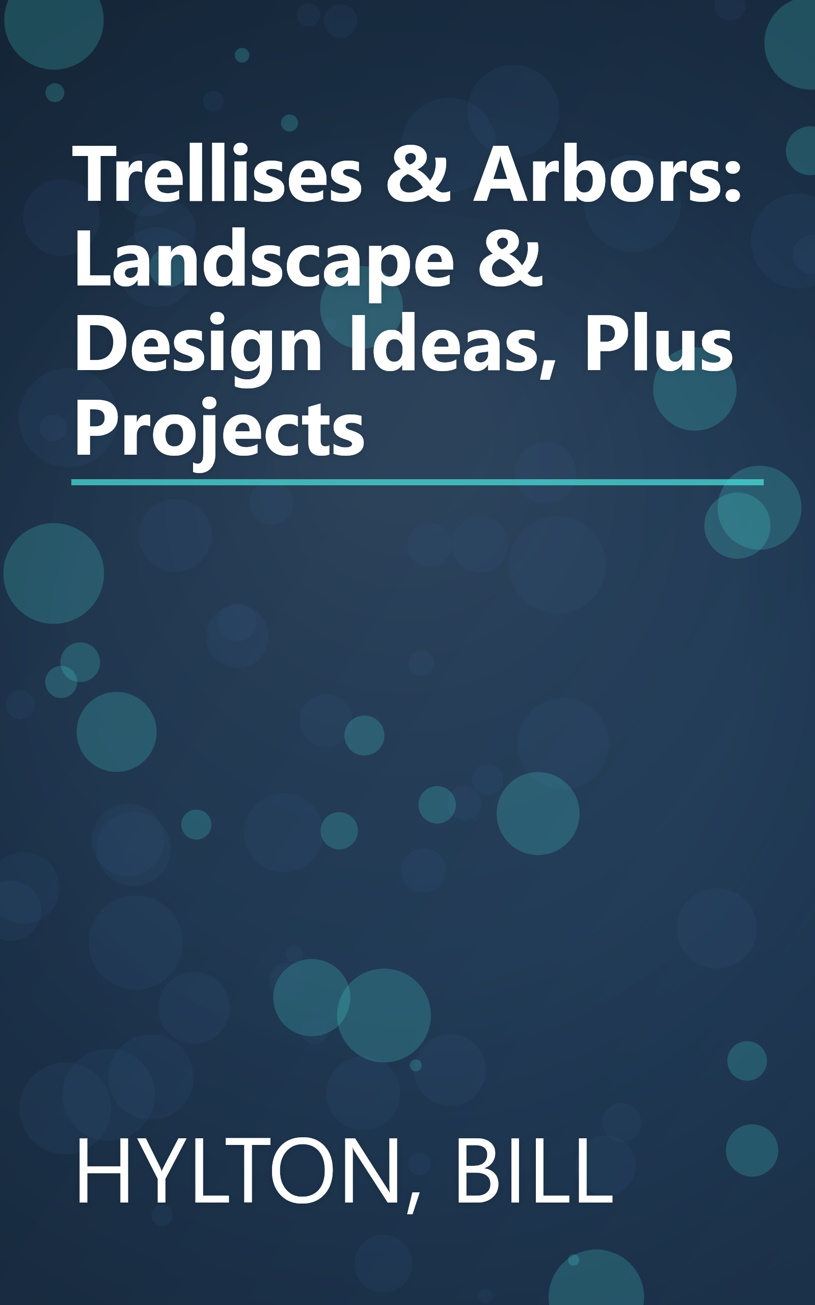 Trellises & Arbors: Landscape & Design Ideas, Plus Projects book cover