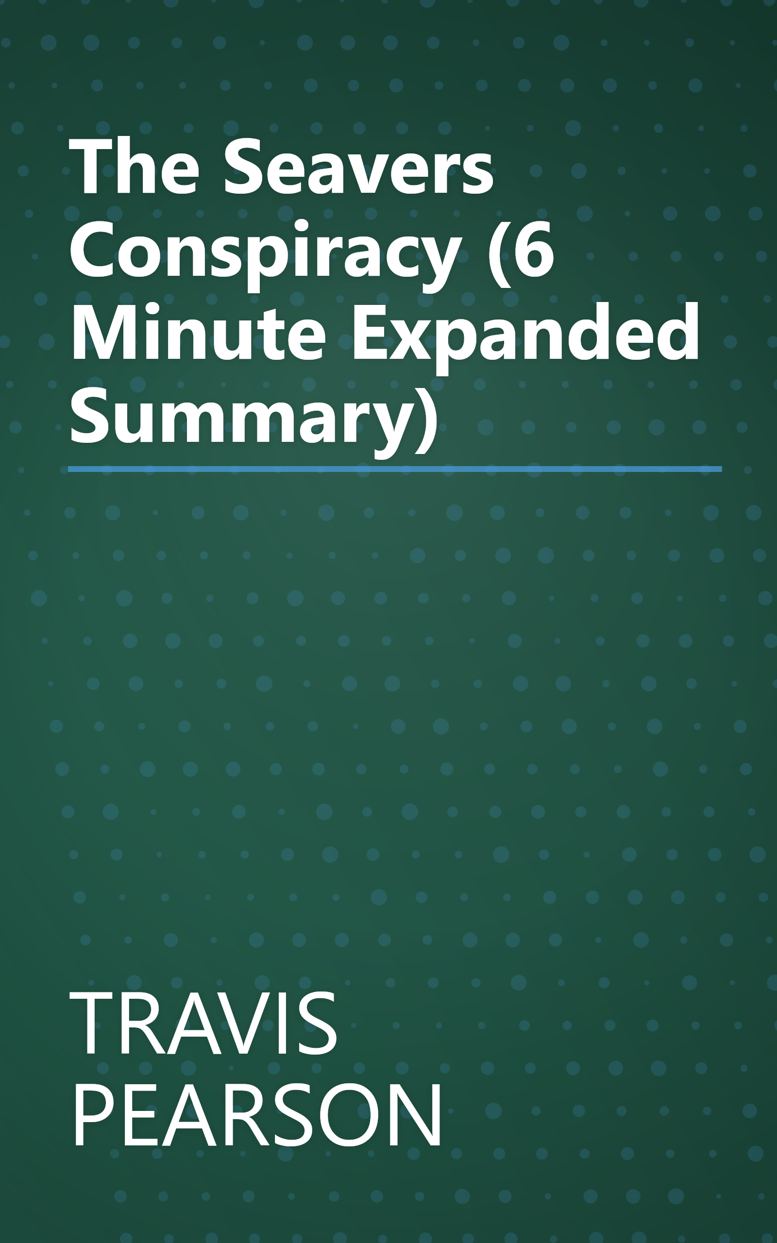 The Seavers Conspiracy (6 Minute   Expanded Summary) book cover