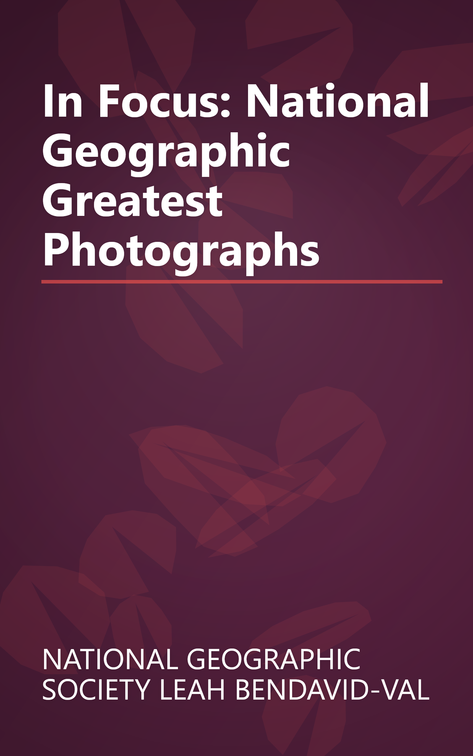 In Focus: National Geographic Greatest Photographs book cover