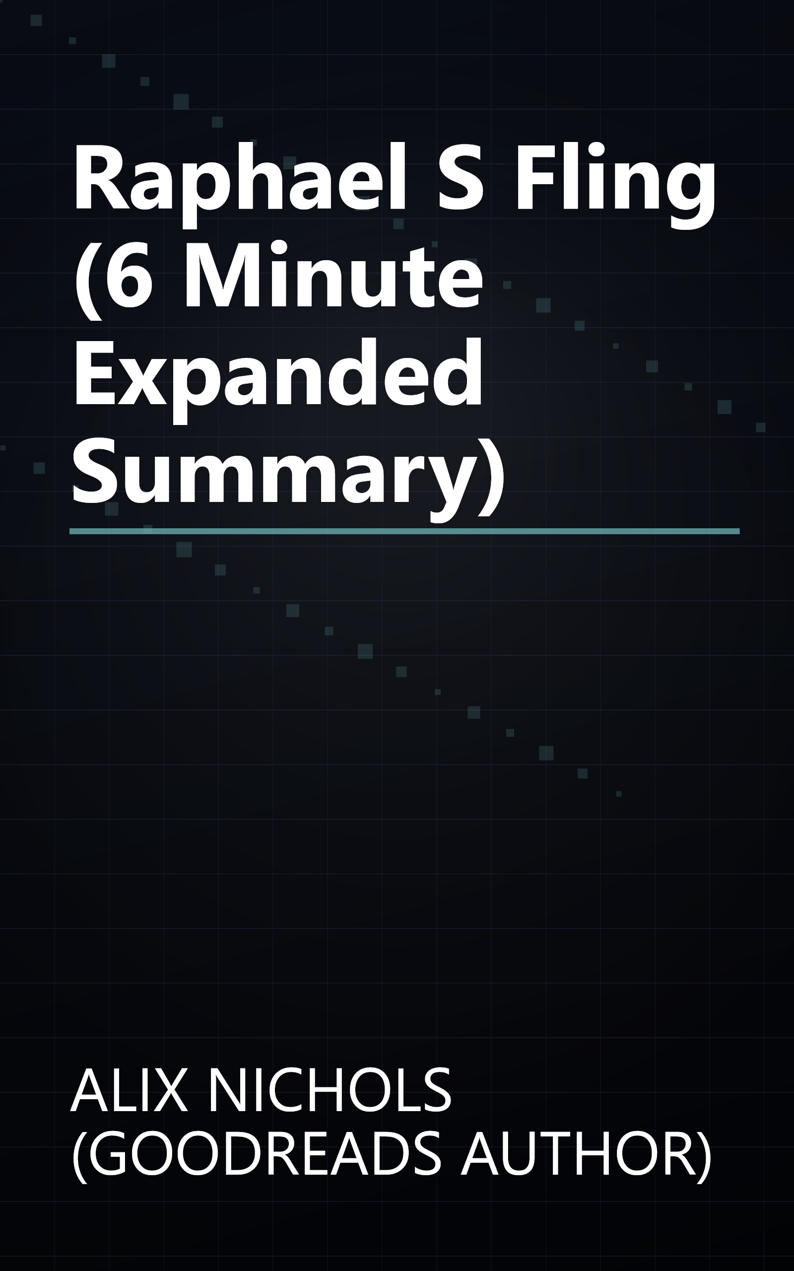 Raphael S Fling (6 Minute   Expanded Summary) book cover