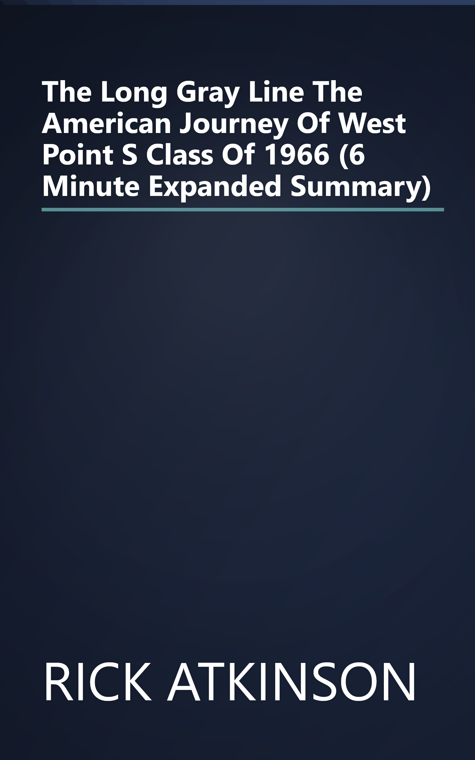 The Long Gray Line  The American Journey Of West Point S Class Of 1966 (6 Minute   Expanded Summary) book cover