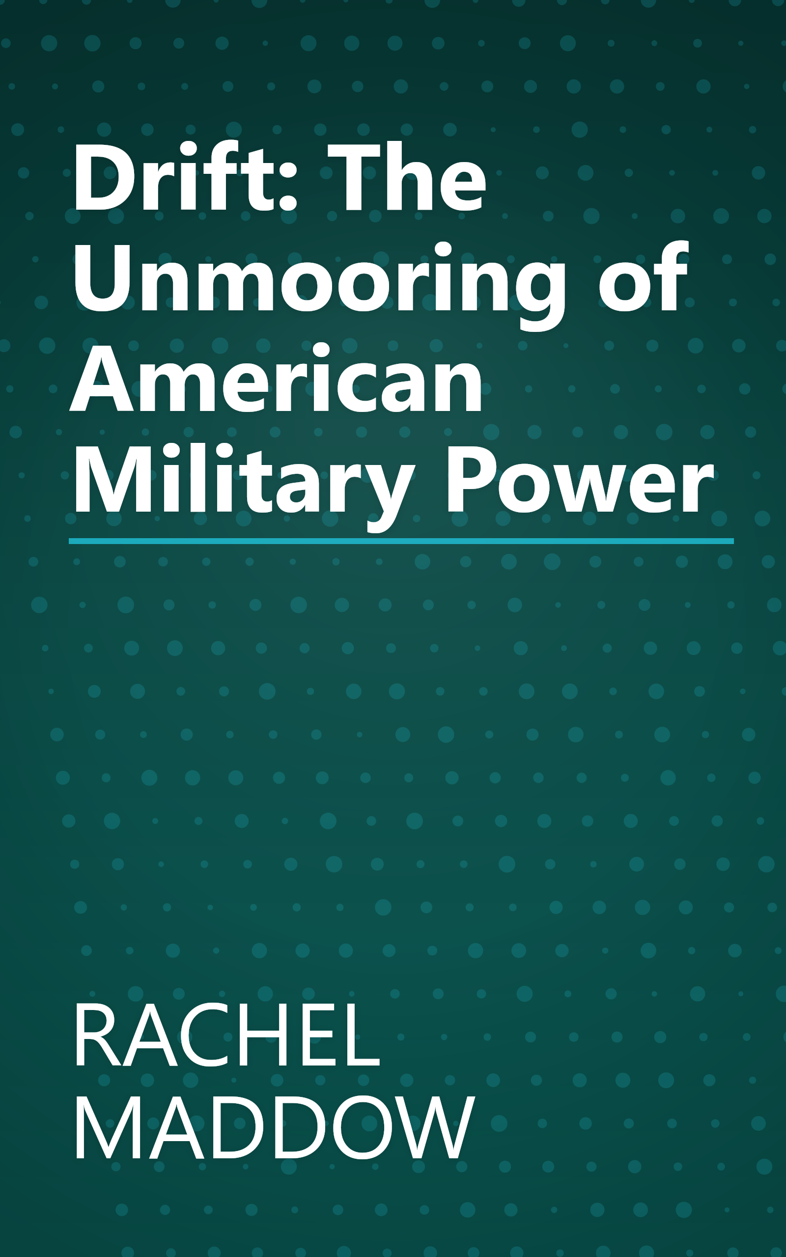 Drift: The Unmooring of American Military Power book cover