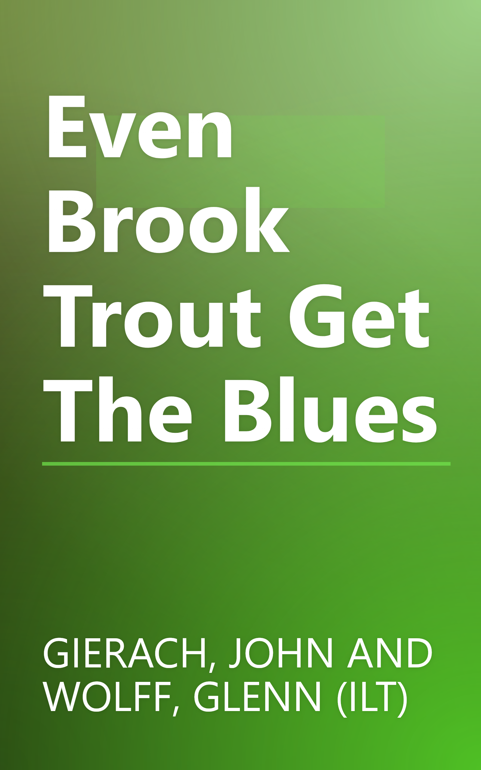 Even Brook Trout Get The Blues book cover