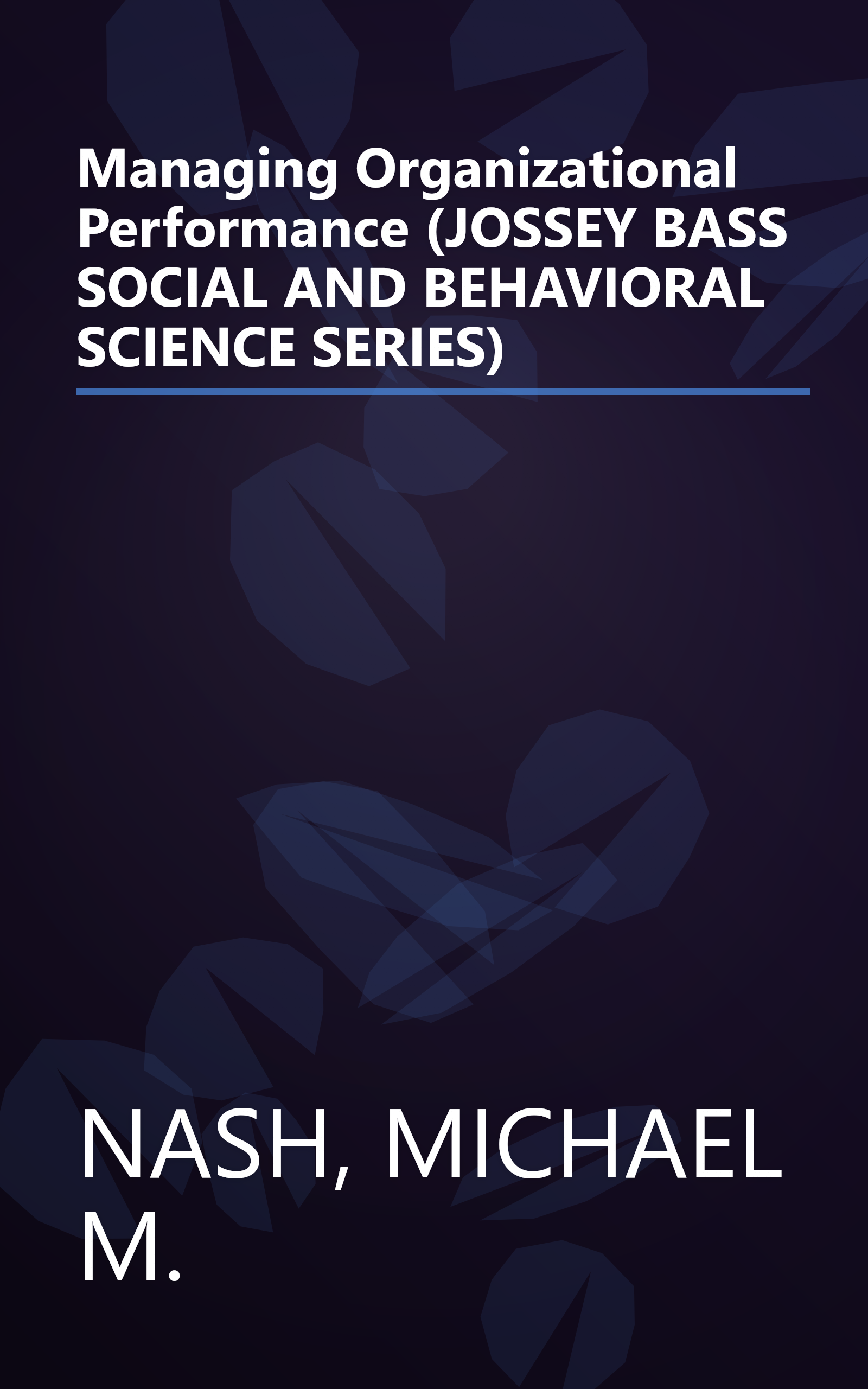 Managing Organizational Performance (JOSSEY BASS SOCIAL AND BEHAVIORAL SCIENCE SERIES) book cover