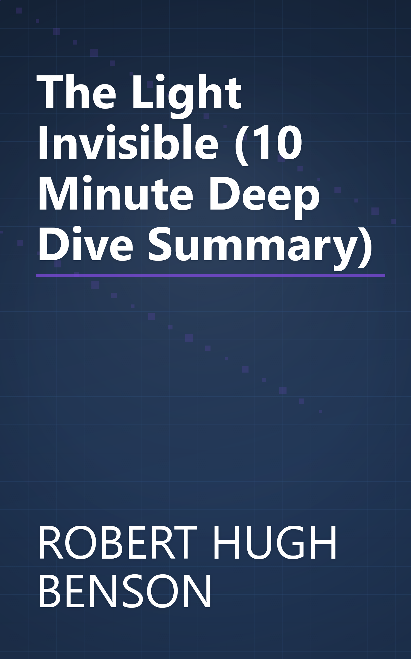 The Light Invisible (10 Minute   Deep Dive Summary) book cover