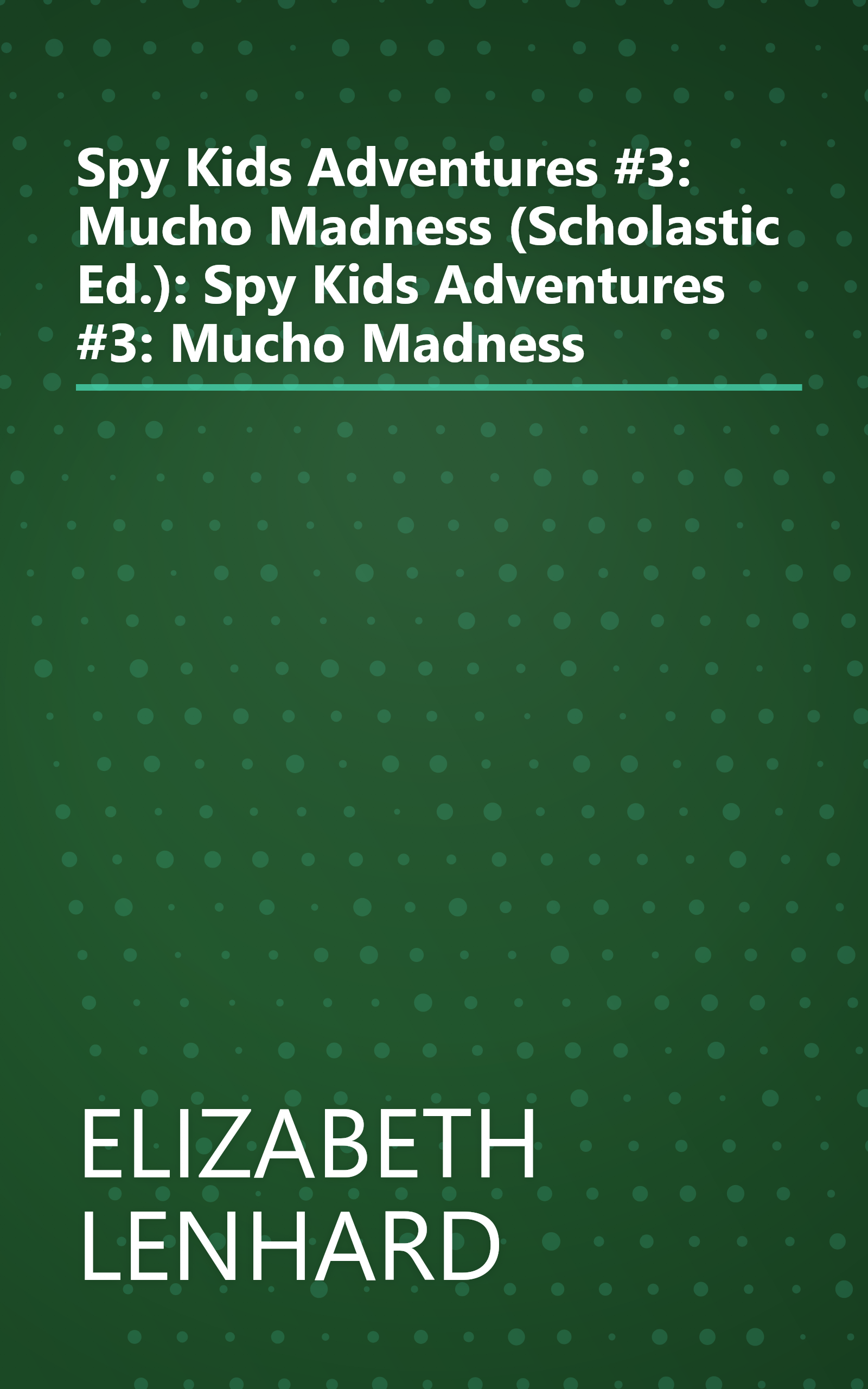 Spy Kids Adventures #3: Mucho Madness (Scholastic Ed.): Spy Kids Adventures #3: Mucho Madness book cover