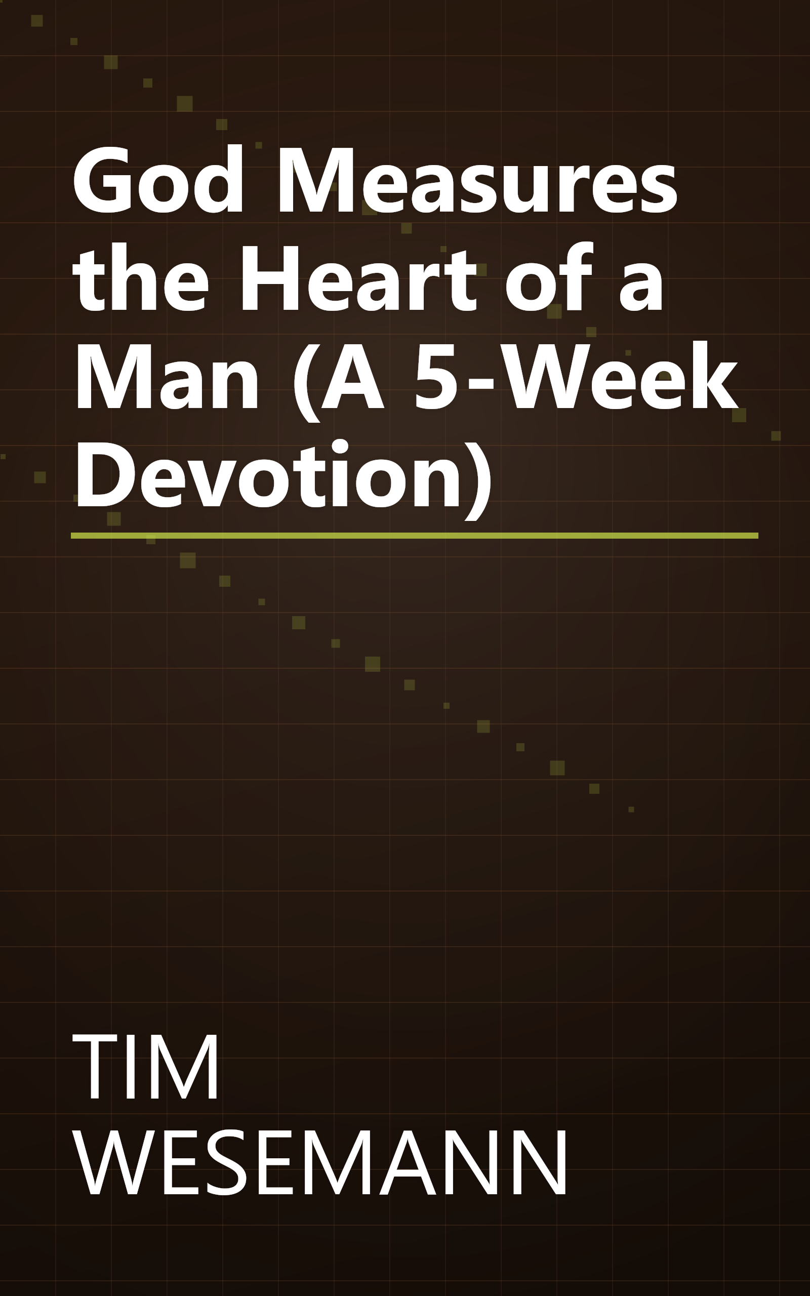 God Measures the Heart of a Man (A 5-Week Devotion) book cover