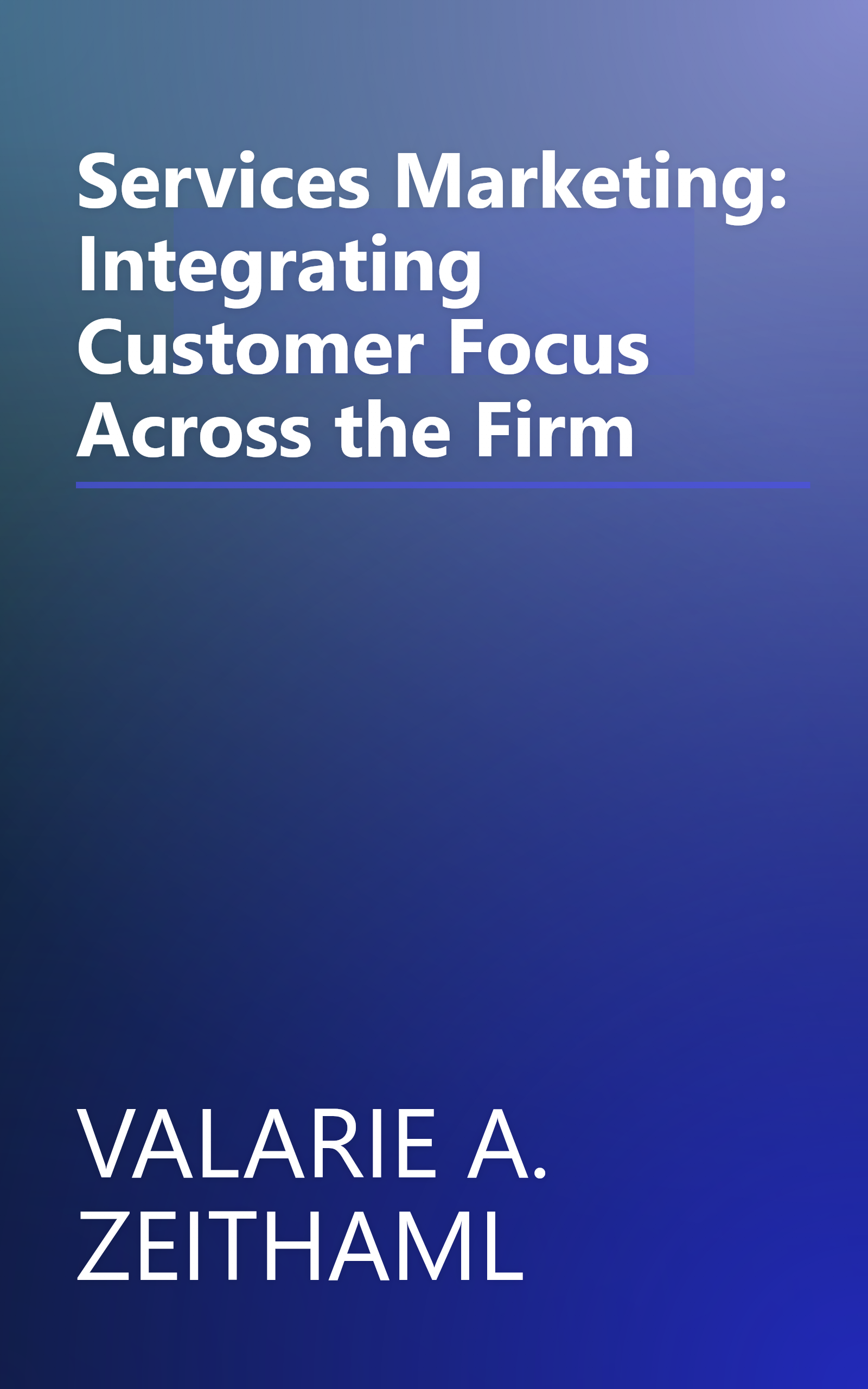Services Marketing: Integrating Customer Focus Across the Firm book cover