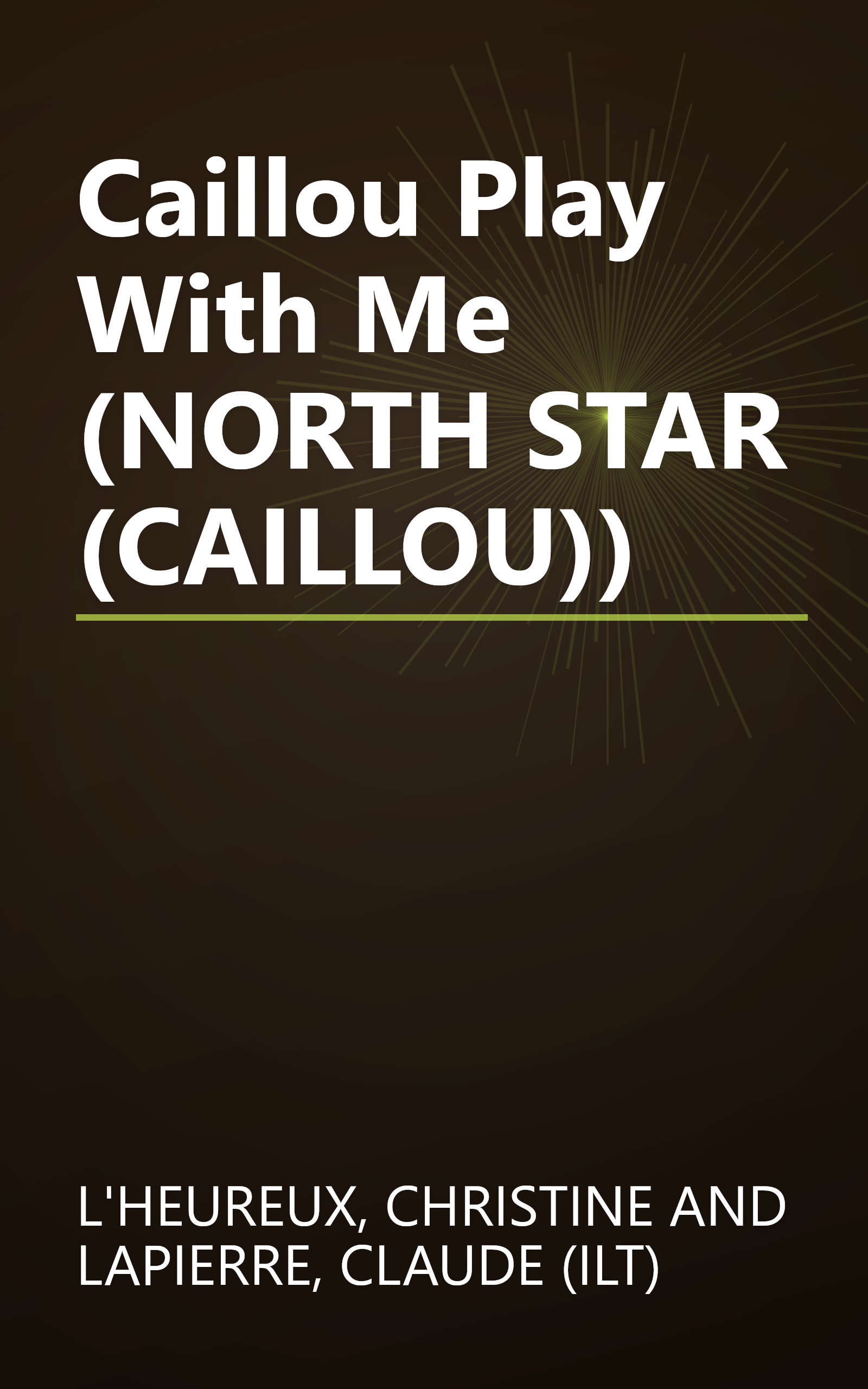 Caillou Play With Me (NORTH STAR (CAILLOU)) book cover