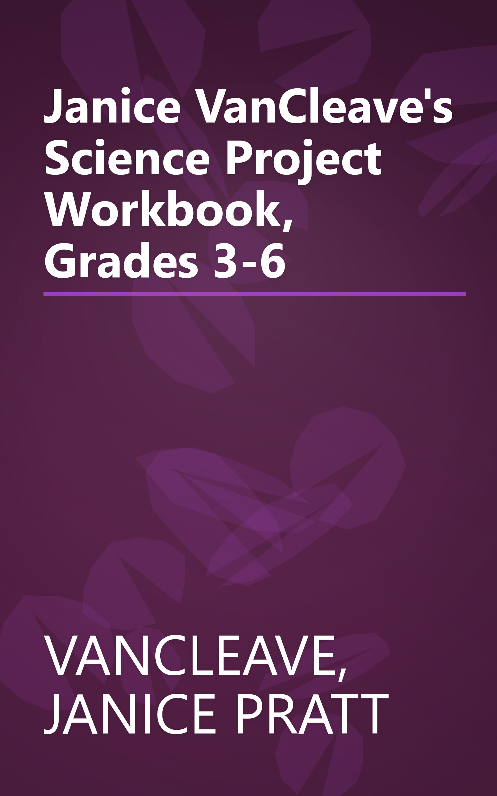 Janice VanCleave's Science Project Workbook, Grades 3-6 book cover