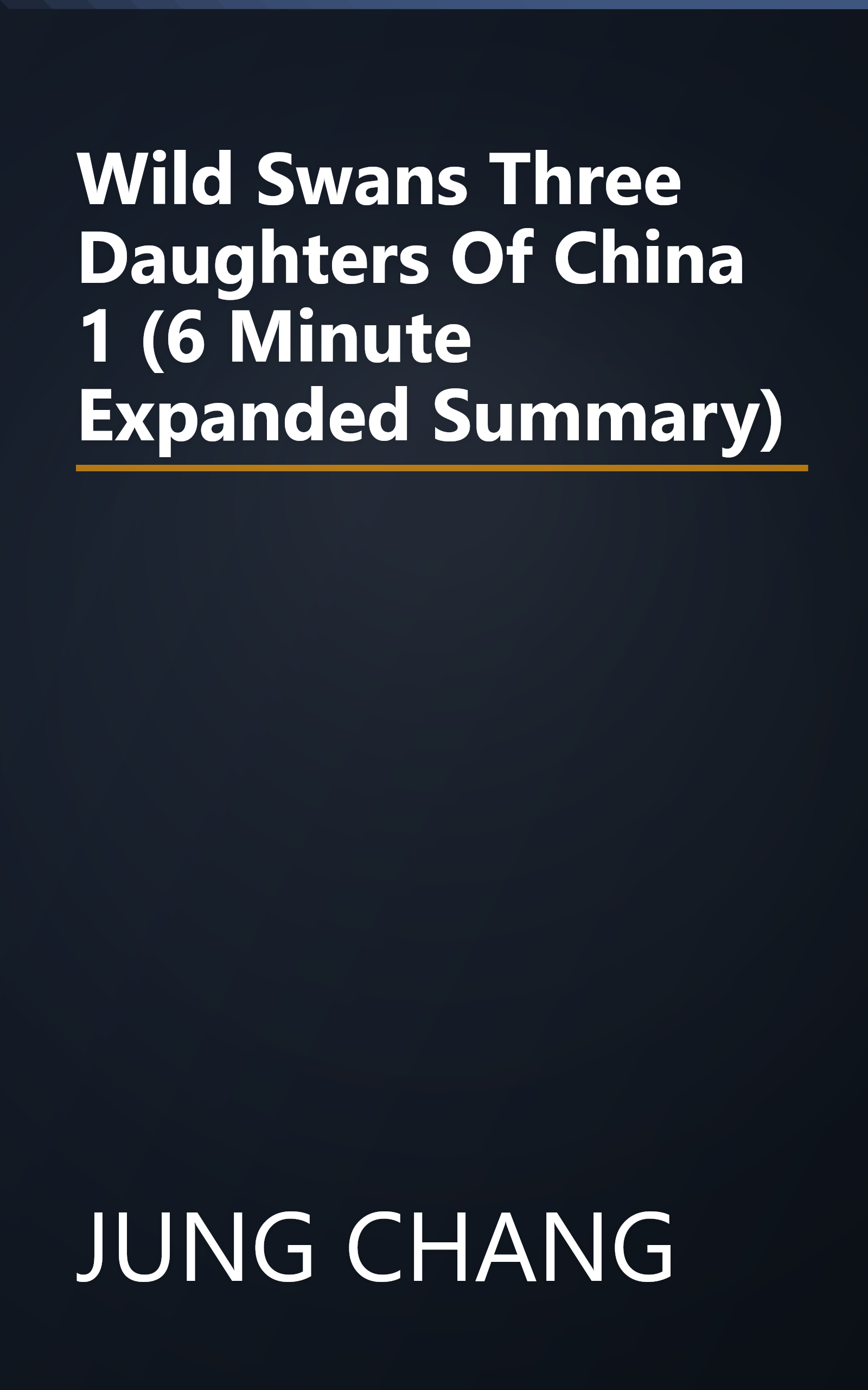 Wild Swans  Three Daughters Of China 1 (6 Minute   Expanded Summary) book cover