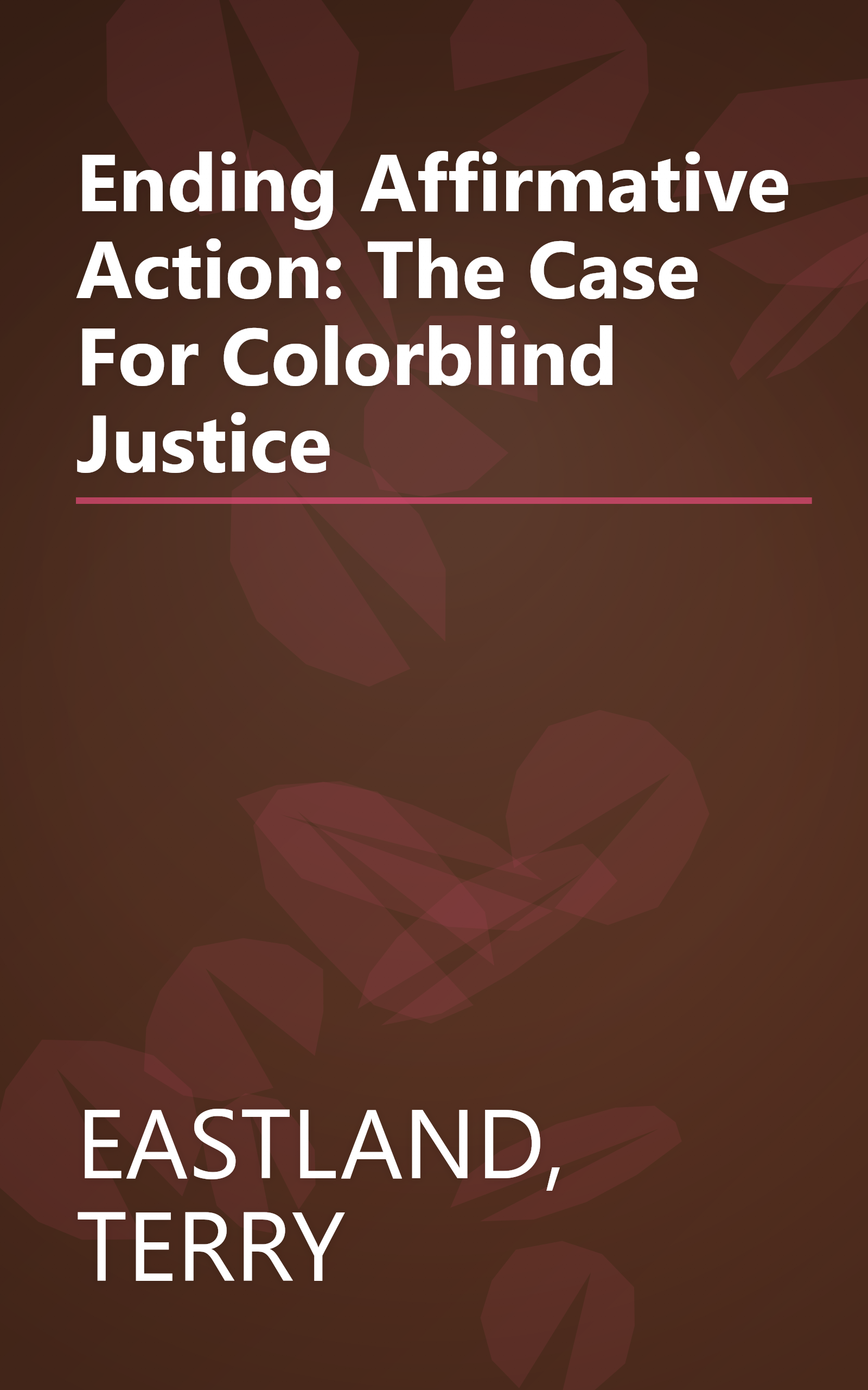 Ending Affirmative Action: The Case For Colorblind Justice book cover