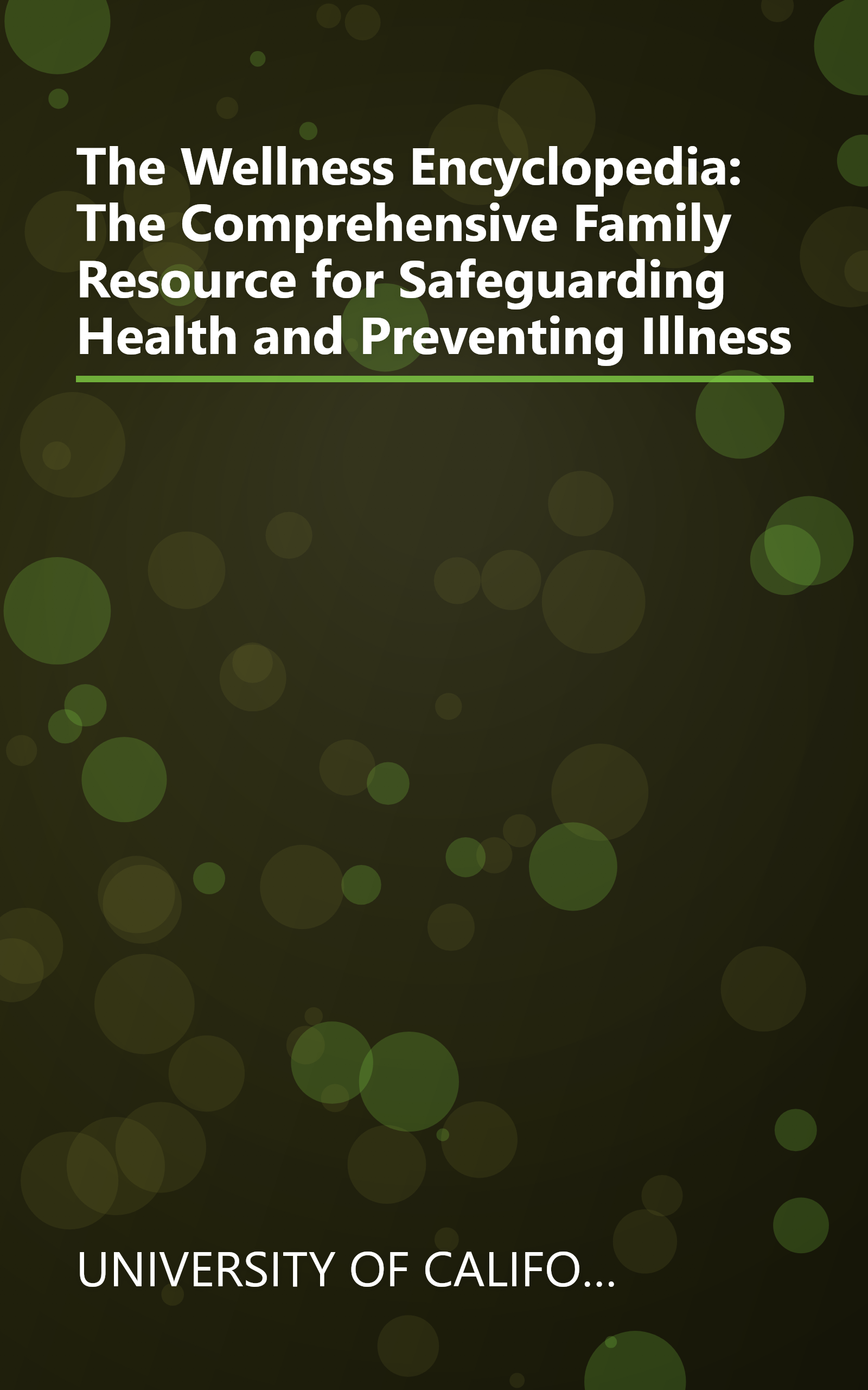 The Wellness Encyclopedia: The Comprehensive Family Resource for Safeguarding Health and Preventing Illness book cover