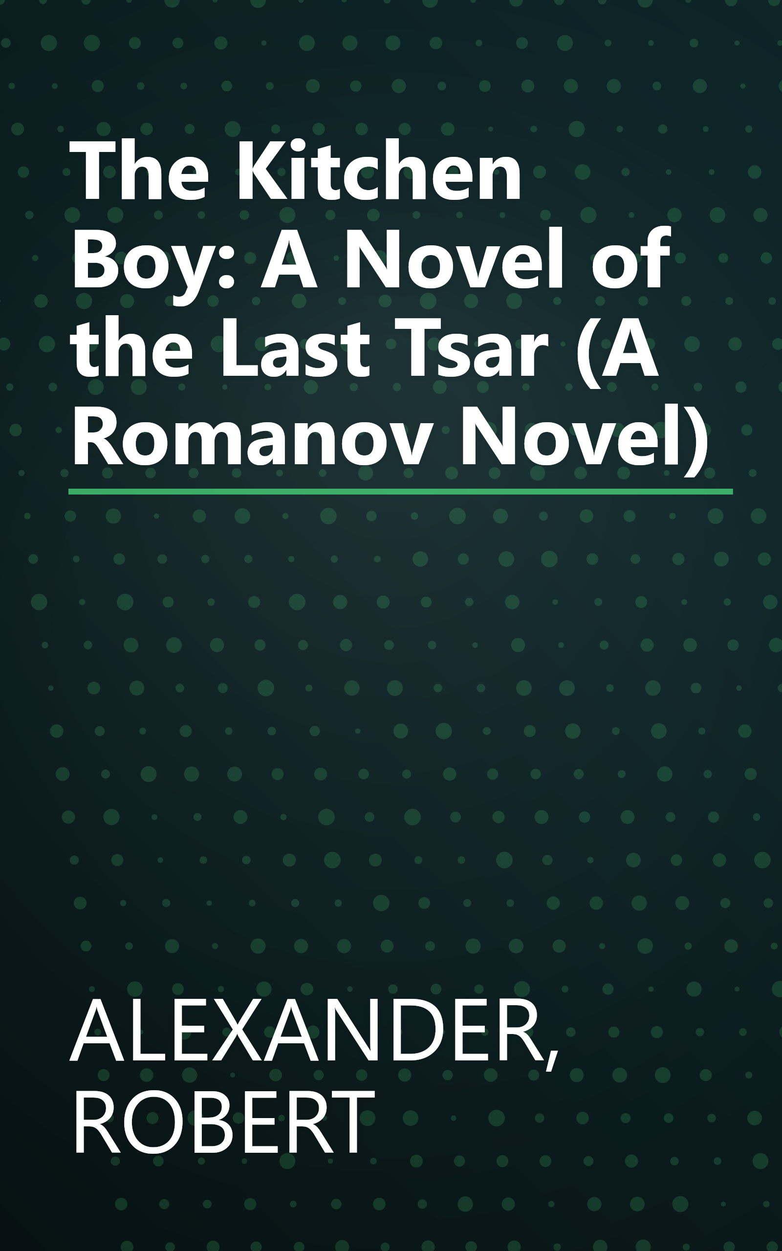The Kitchen Boy: A Novel of the Last Tsar (A Romanov Novel) book cover