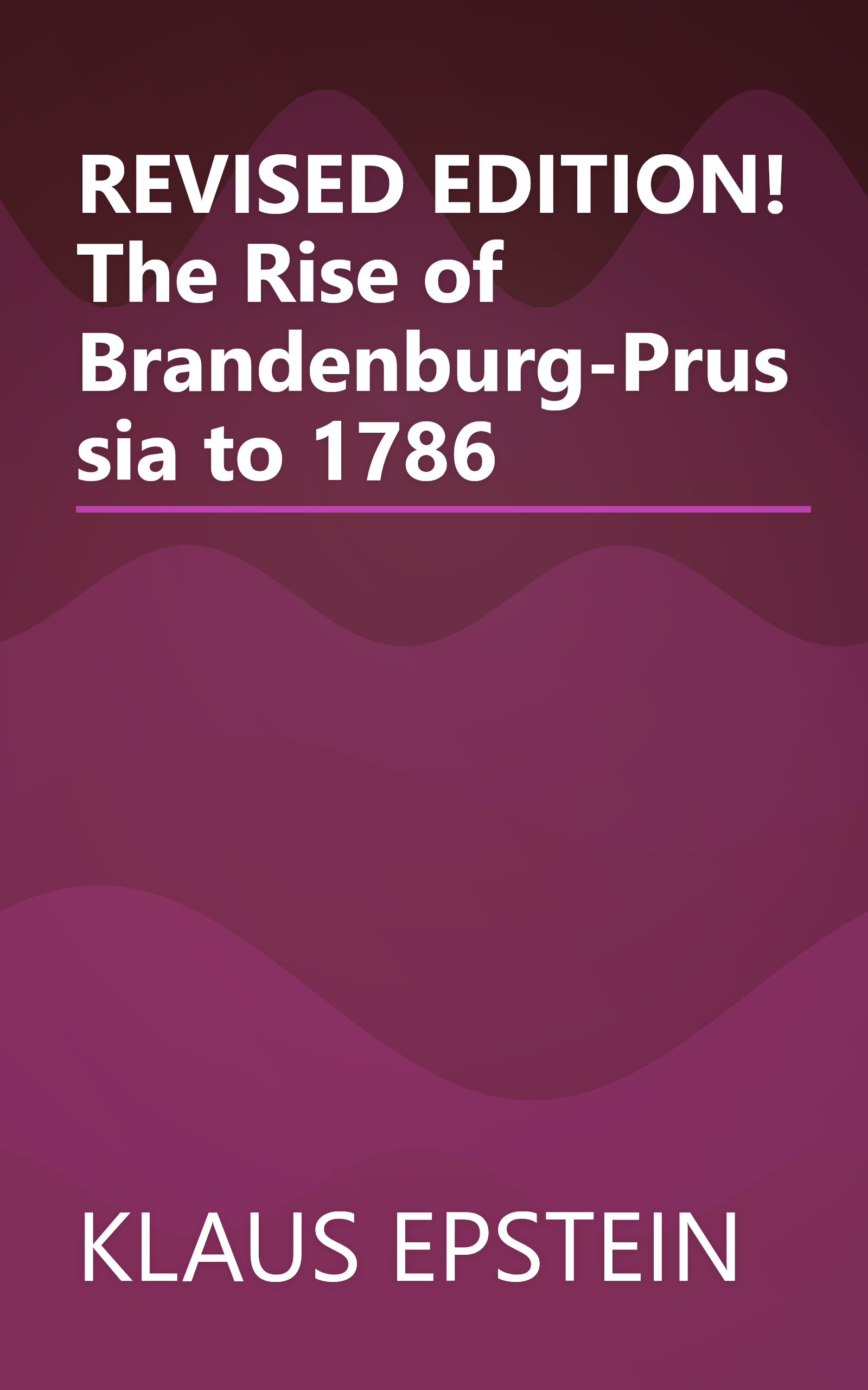 REVISED EDITION! The Rise of Brandenburg-Prussia to 1786 book cover