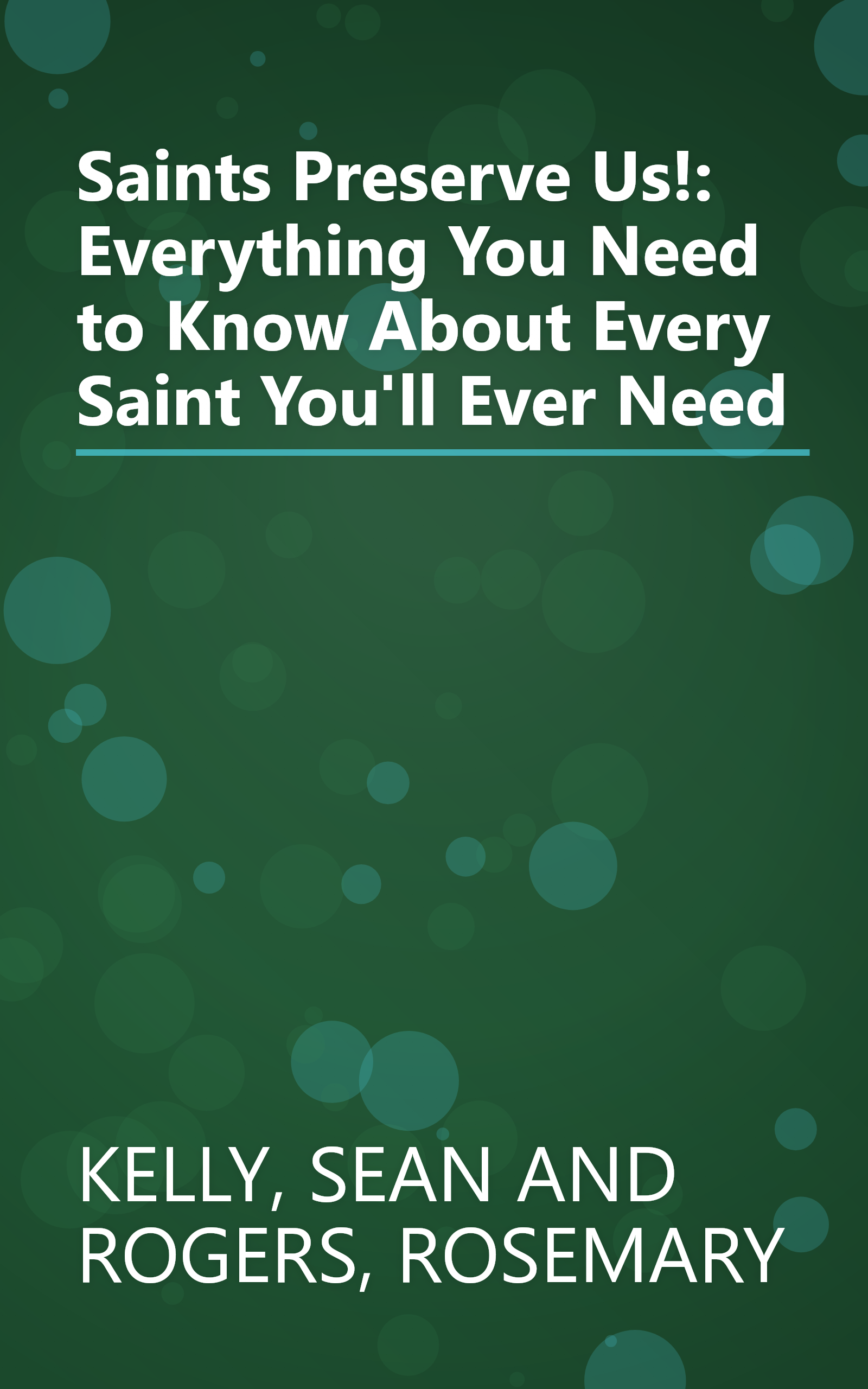 Saints Preserve Us!: Everything You Need to Know About Every Saint You'll Ever Need book cover