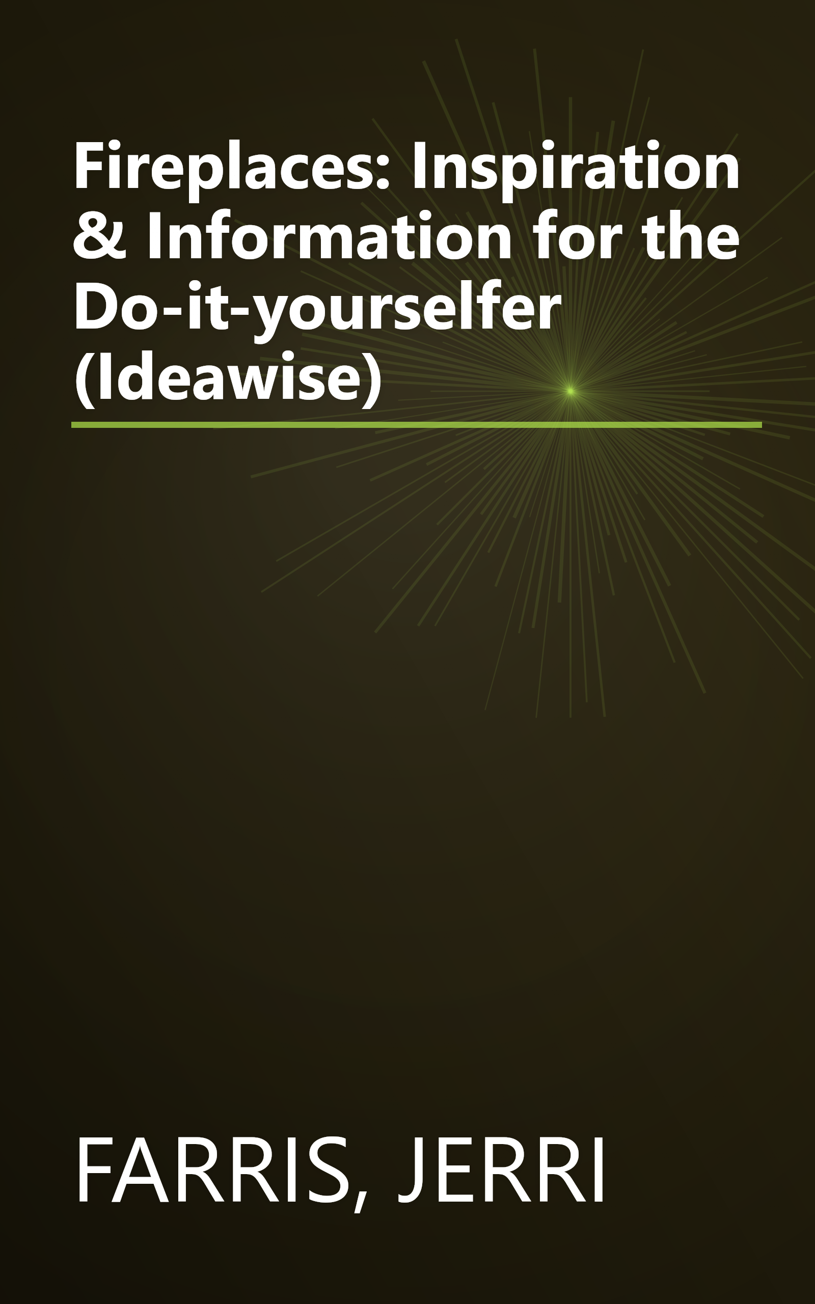 Fireplaces: Inspiration & Information for the Do-it-yourselfer (Ideawise) book cover