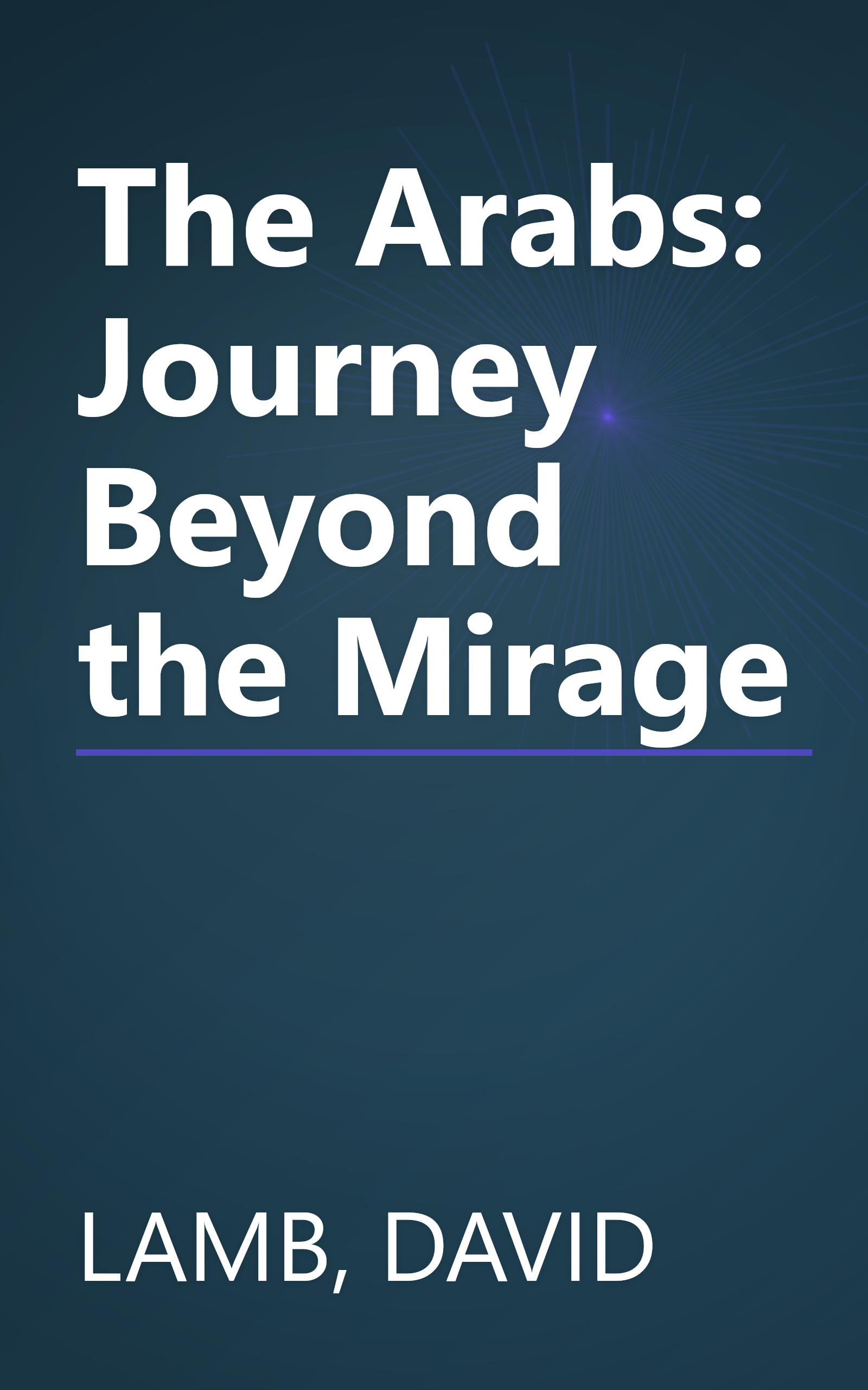 The Arabs: Journey Beyond the Mirage book cover