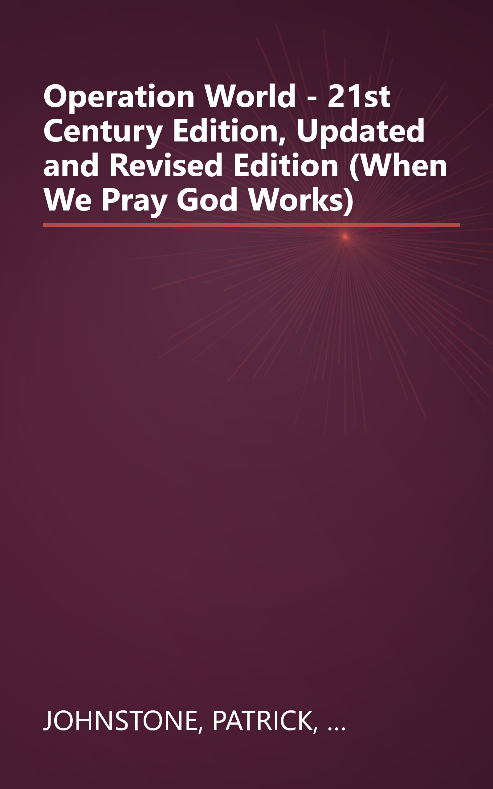 Operation World - 21st Century Edition, Updated and Revised Edition (When We Pray God Works) book cover