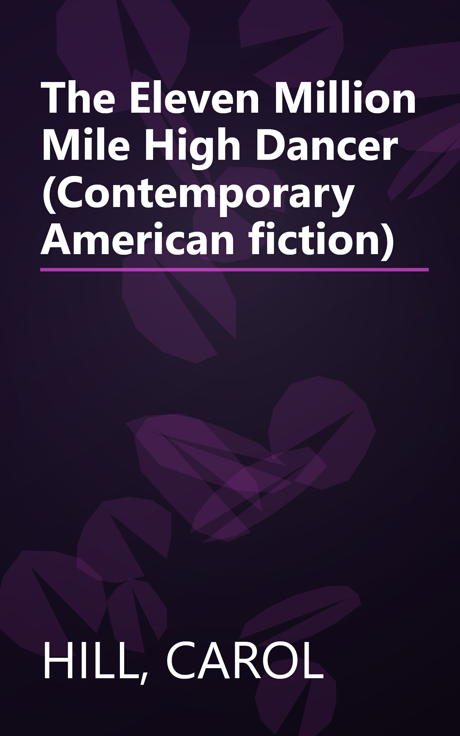 The Eleven Million Mile High Dancer (Contemporary American fiction) book cover