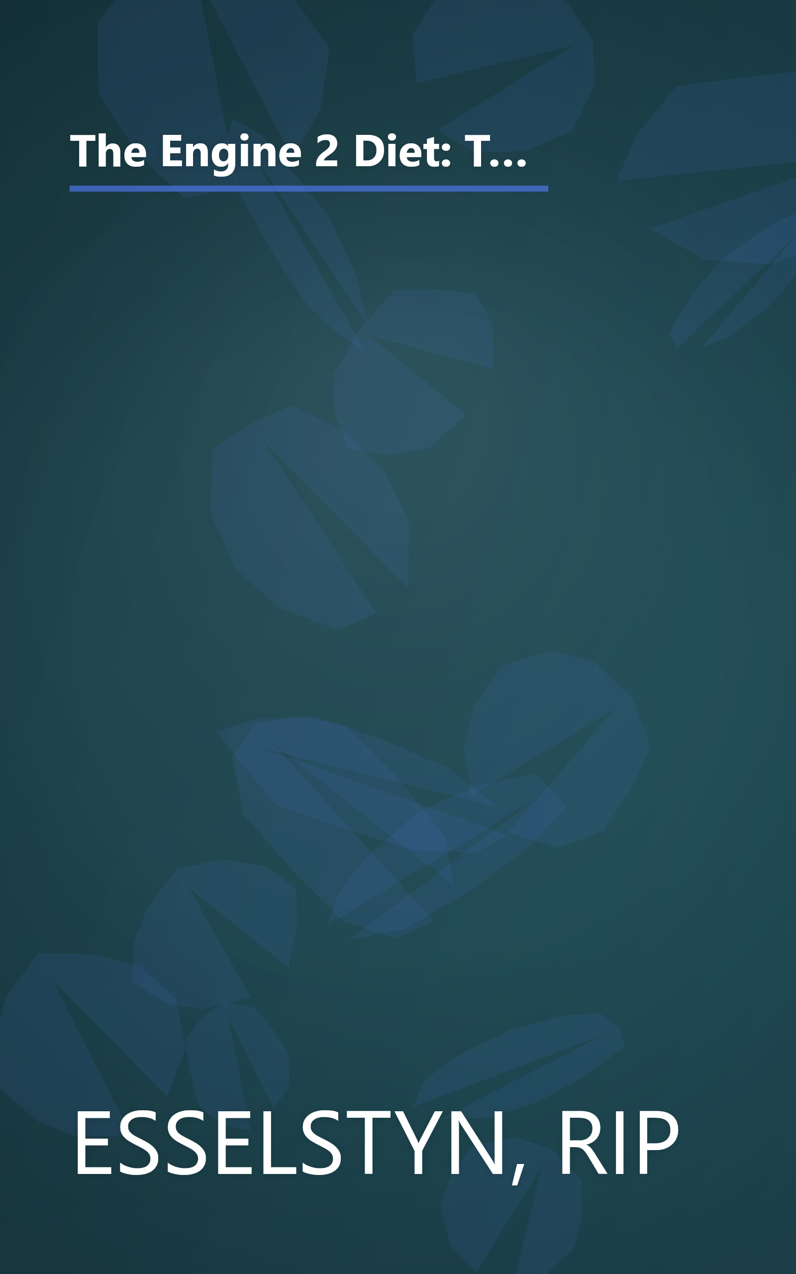 The Engine 2 Diet: The Texas Firefighter's 28-Day Save-Your-Life Plan that Lowers Cholesterol and Burns Away the Pounds book cover