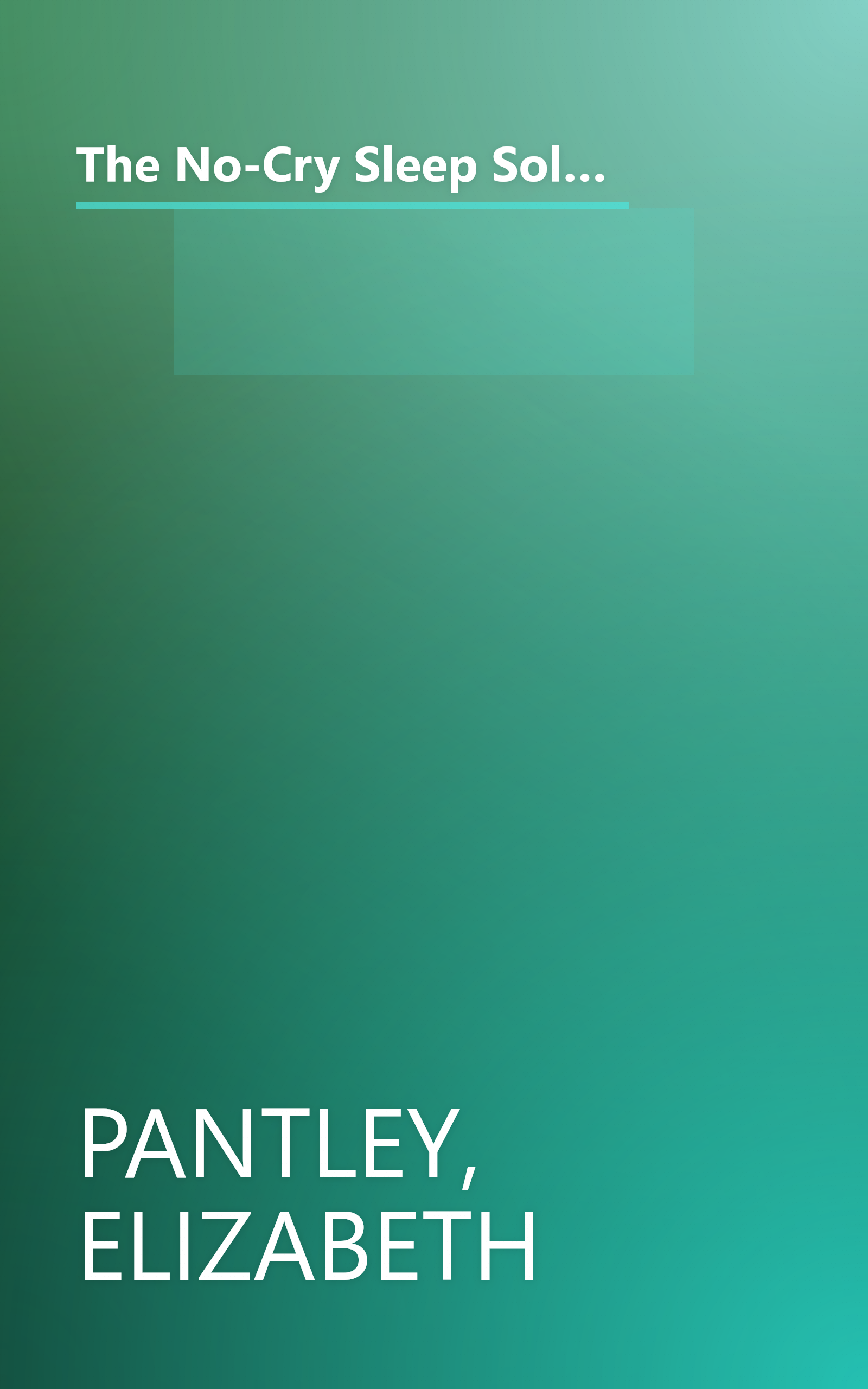 The No-Cry Sleep Solution for Toddlers and Preschoolers: Gentle Ways to Stop Bedtime Battles and Improve Your Child's Sleep book cover