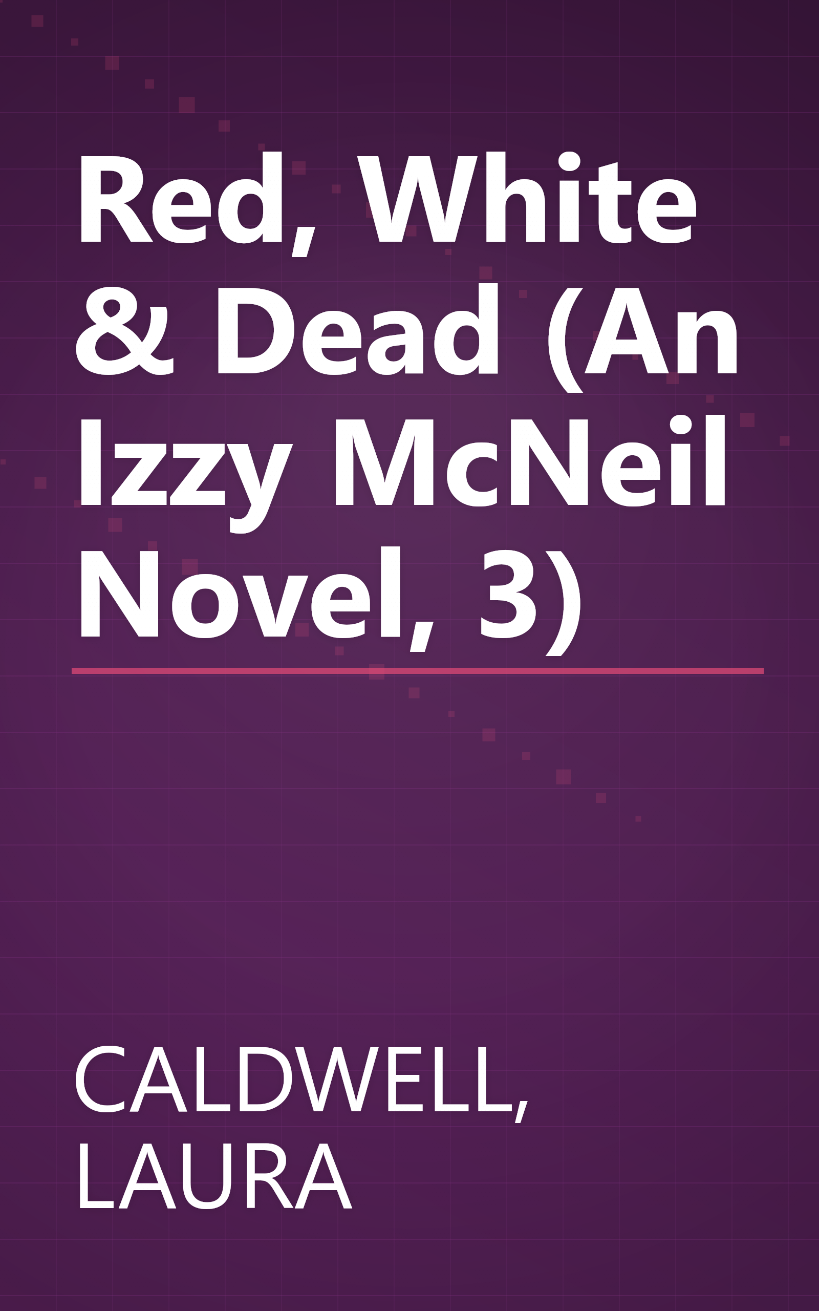 Red, White & Dead (An Izzy McNeil Novel, 3) book cover
