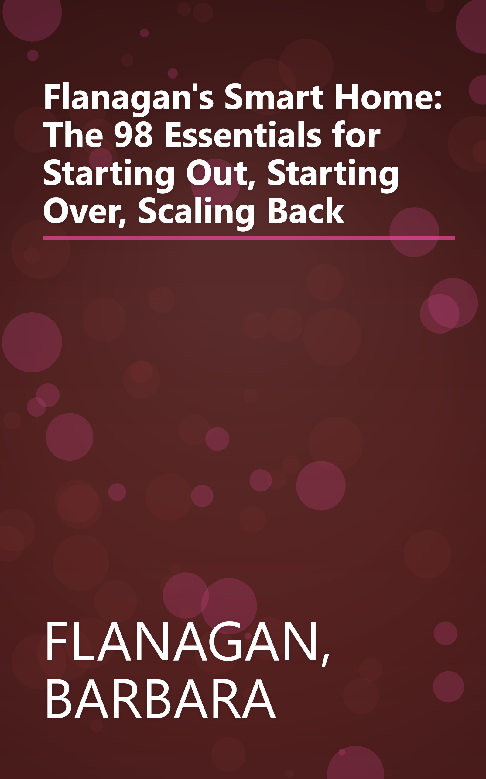Flanagan's Smart Home: The 98 Essentials for Starting Out, Starting Over, Scaling Back book cover