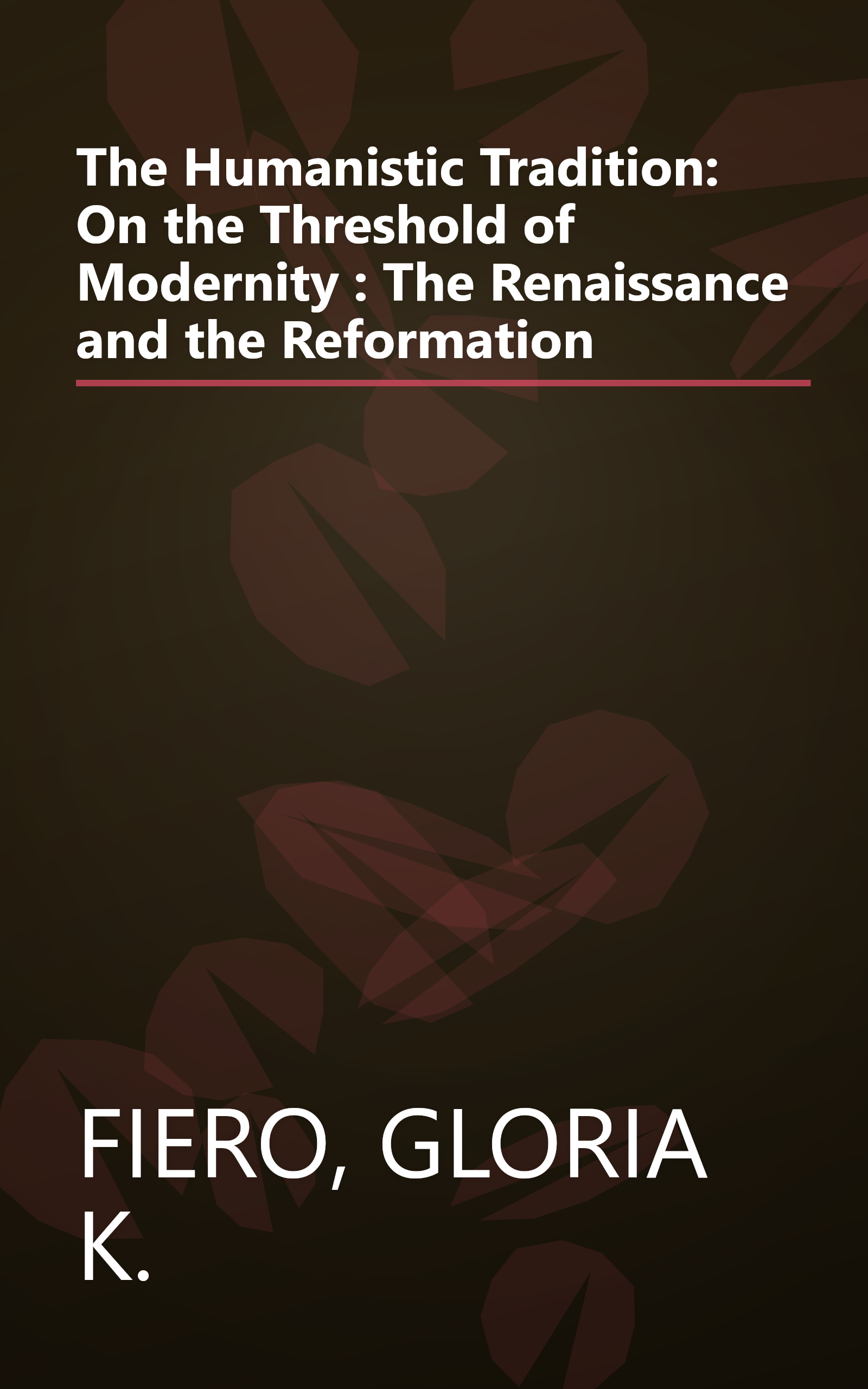 The Humanistic Tradition: On the Threshold of Modernity : The Renaissance and the Reformation book cover
