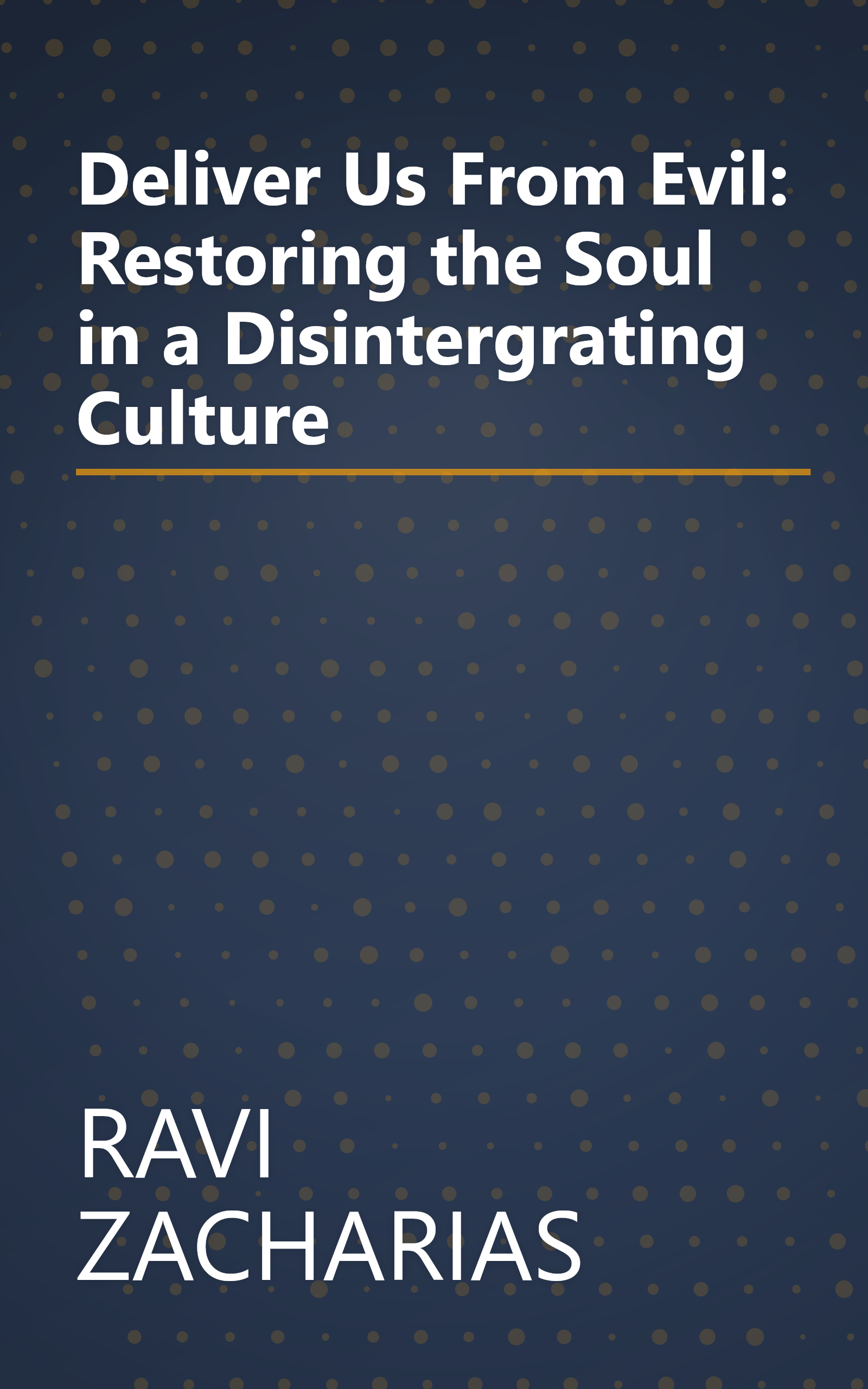 Deliver Us From Evil: Restoring the Soul in a Disintergrating Culture book cover