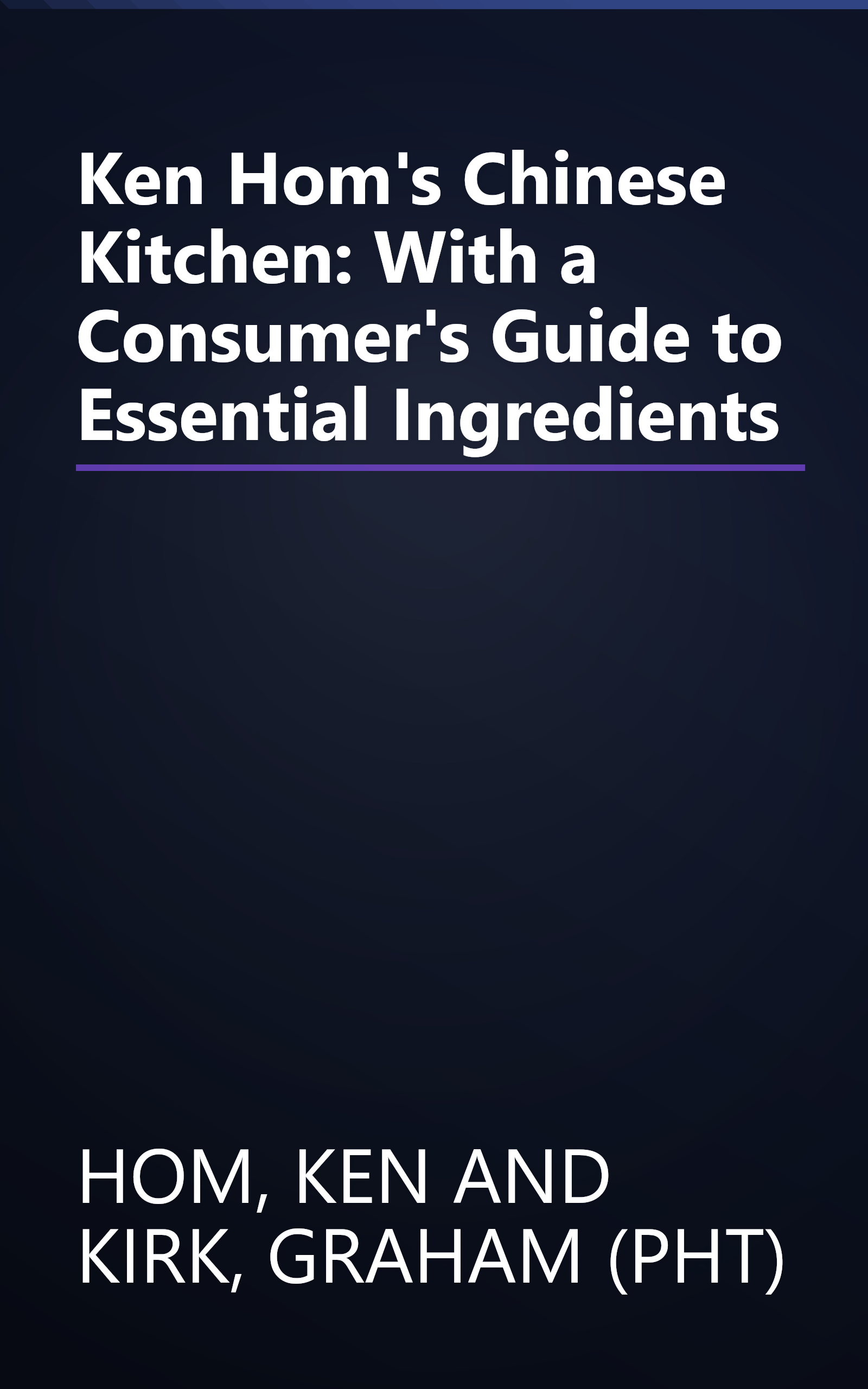 Ken Hom's Chinese Kitchen: With a Consumer's Guide to Essential Ingredients book cover