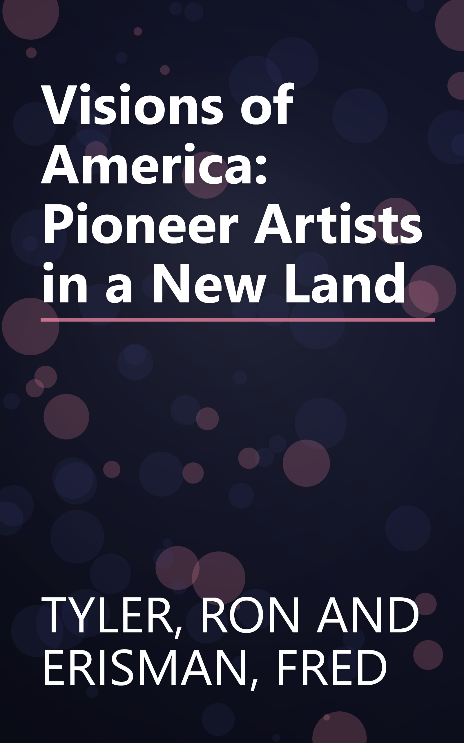 Visions of America: Pioneer Artists in a New Land book cover