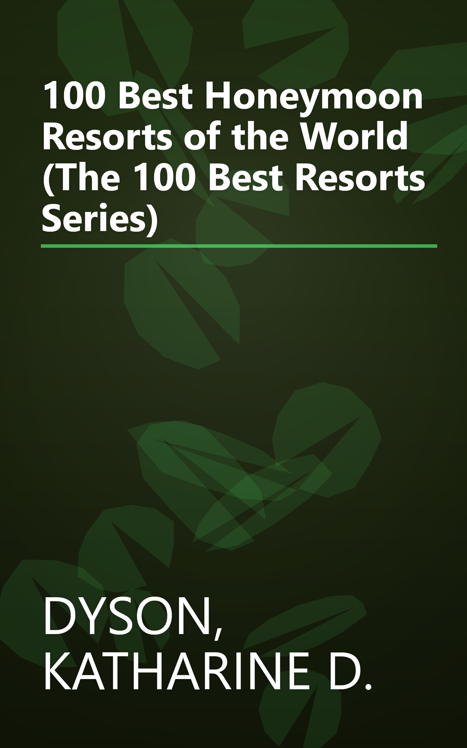 100 Best Honeymoon Resorts of the World (The 100 Best Resorts Series) book cover