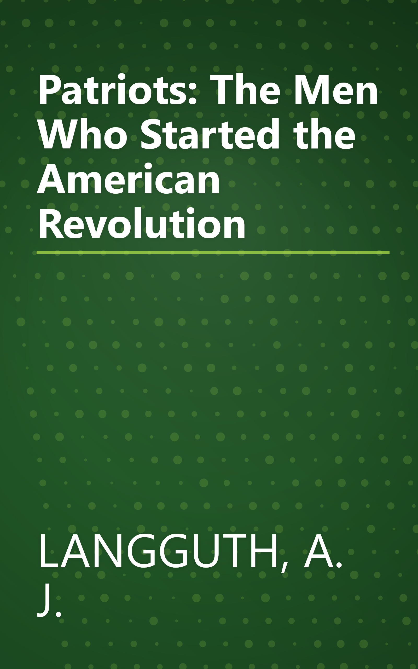 Patriots: The Men Who Started the American Revolution book cover