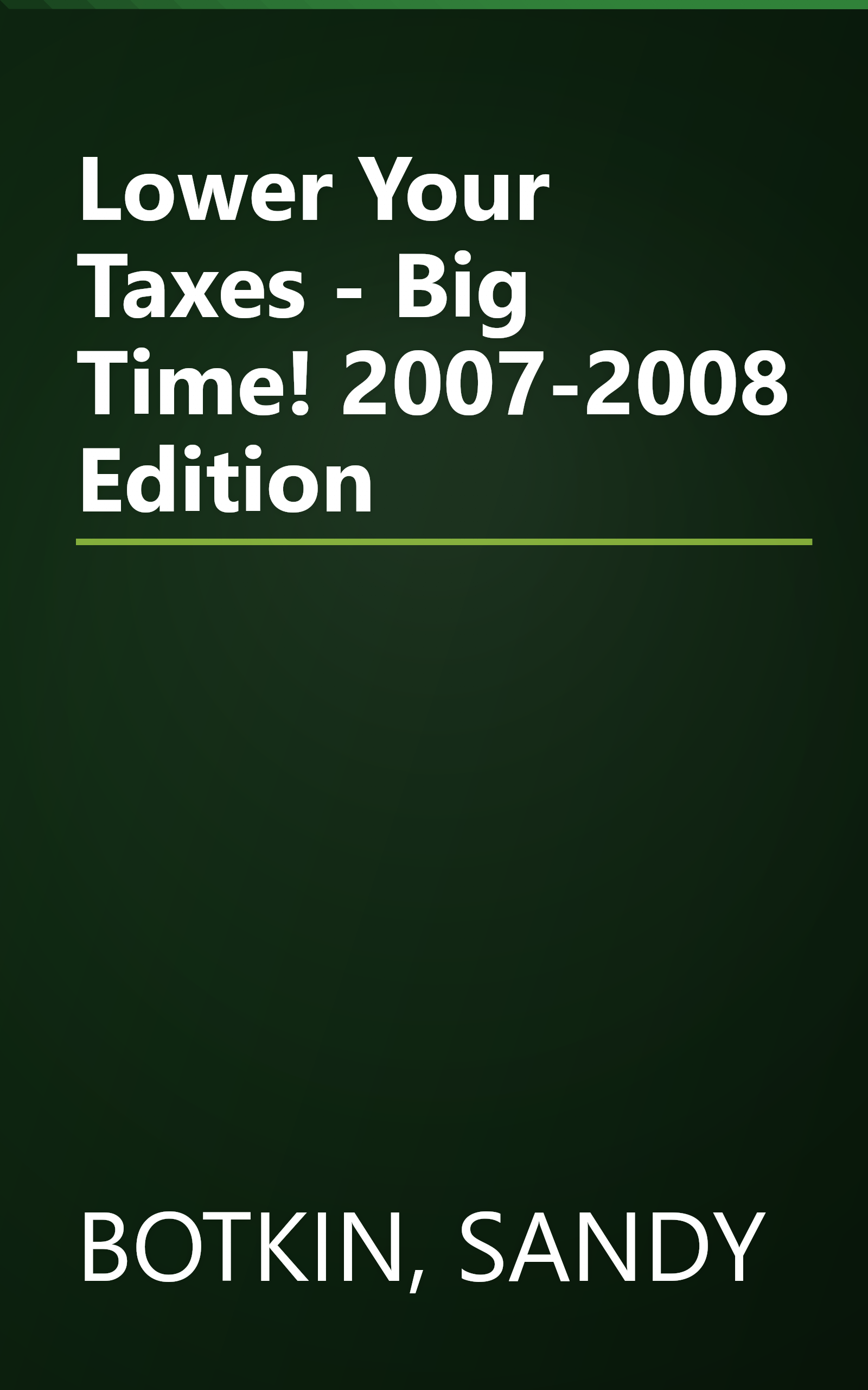 Lower Your Taxes - Big Time! 2007-2008 Edition book cover