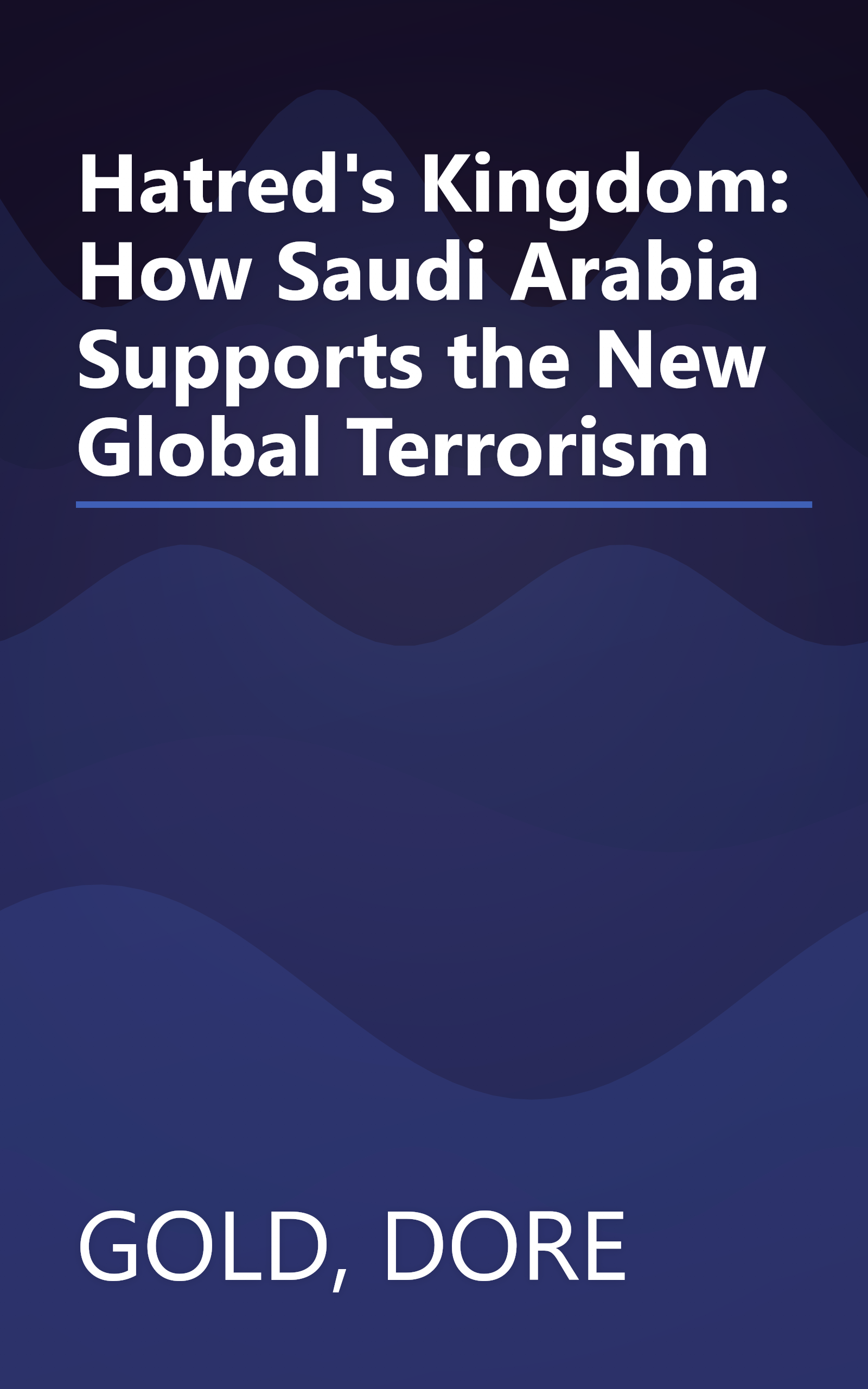 Hatred's Kingdom: How Saudi Arabia Supports the New Global Terrorism book cover