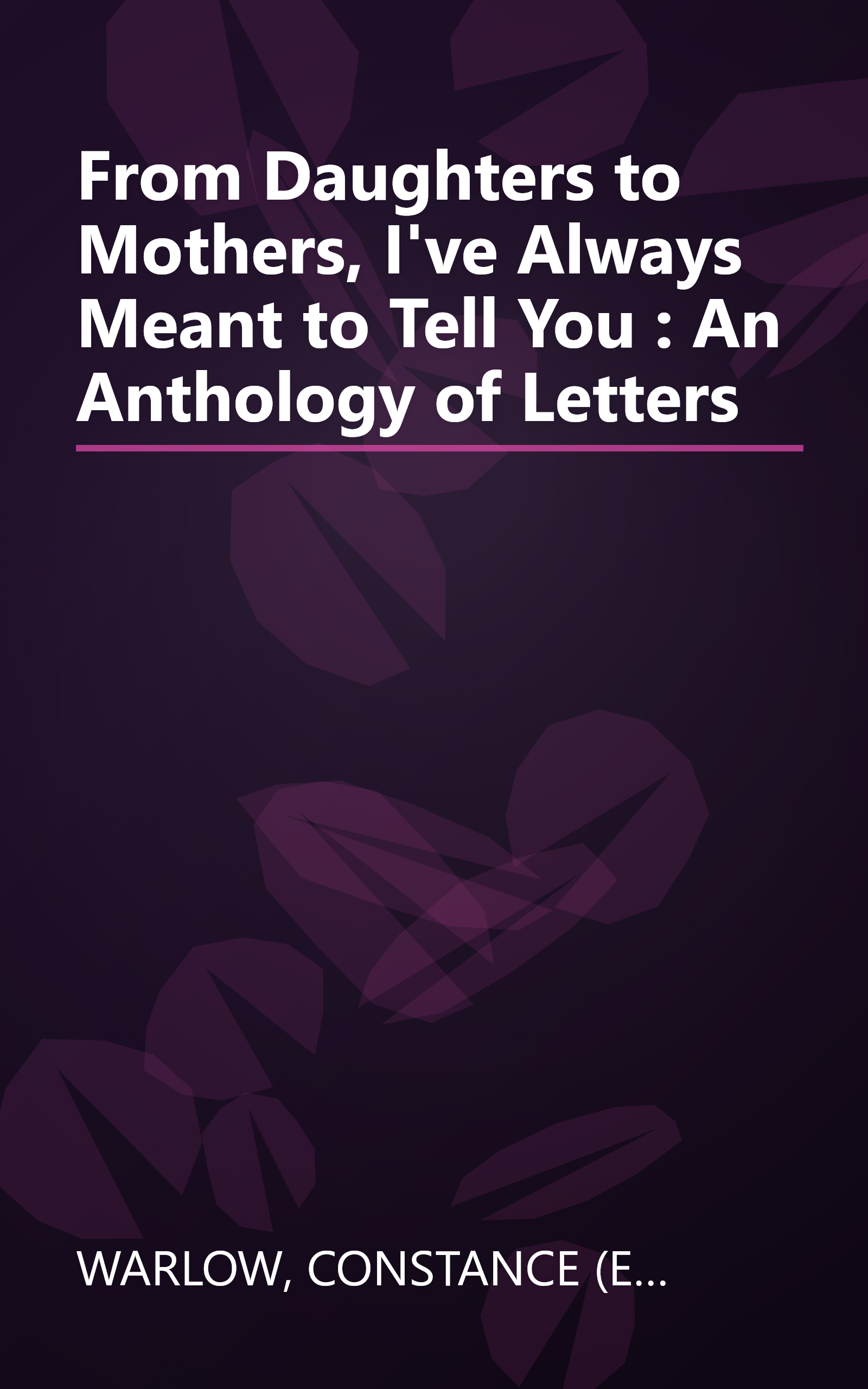 From Daughters to Mothers, I've Always Meant to Tell You : An Anthology of Letters book cover